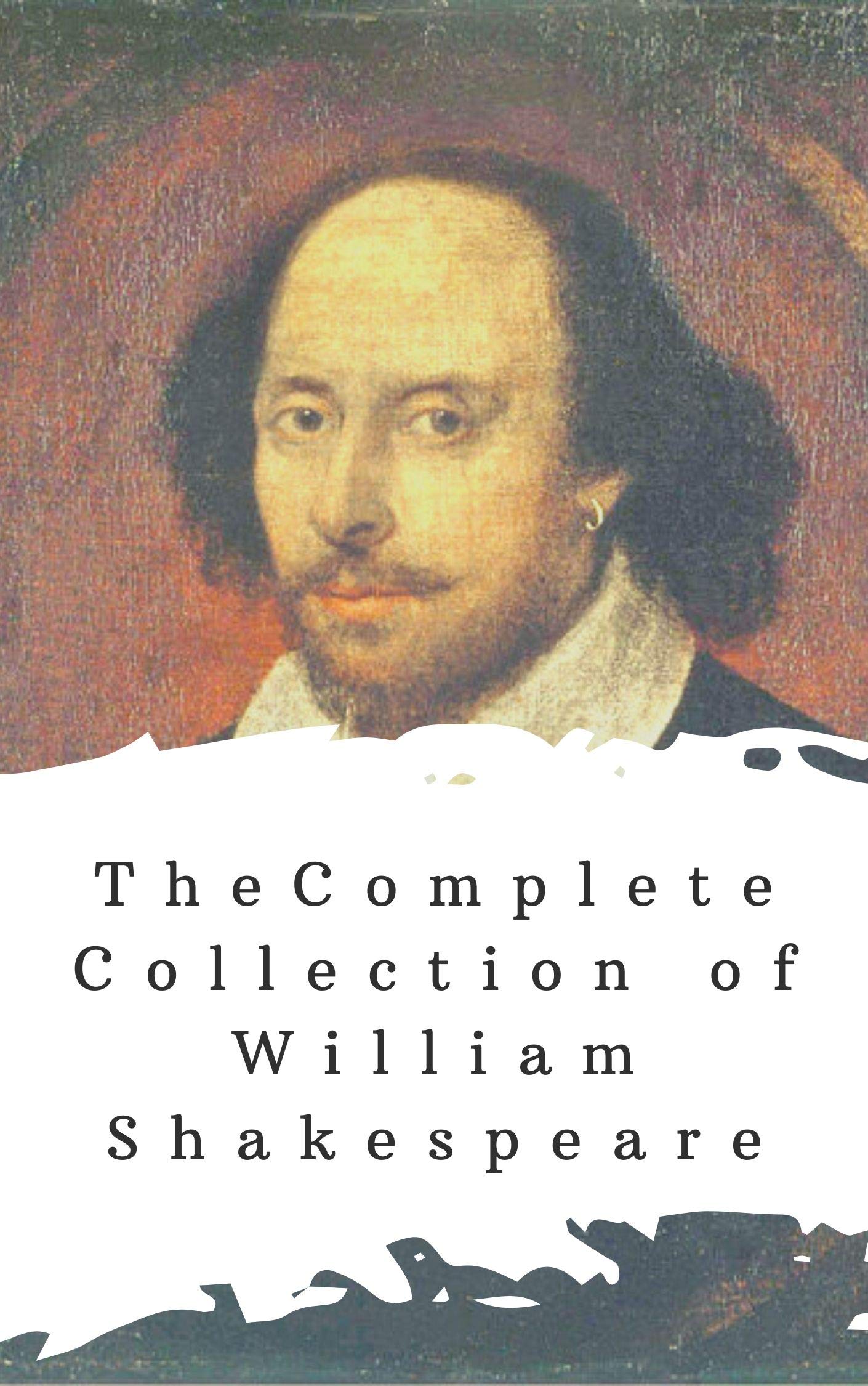 The Complete Collection of William Shakespeare (Annotated): Collection ...