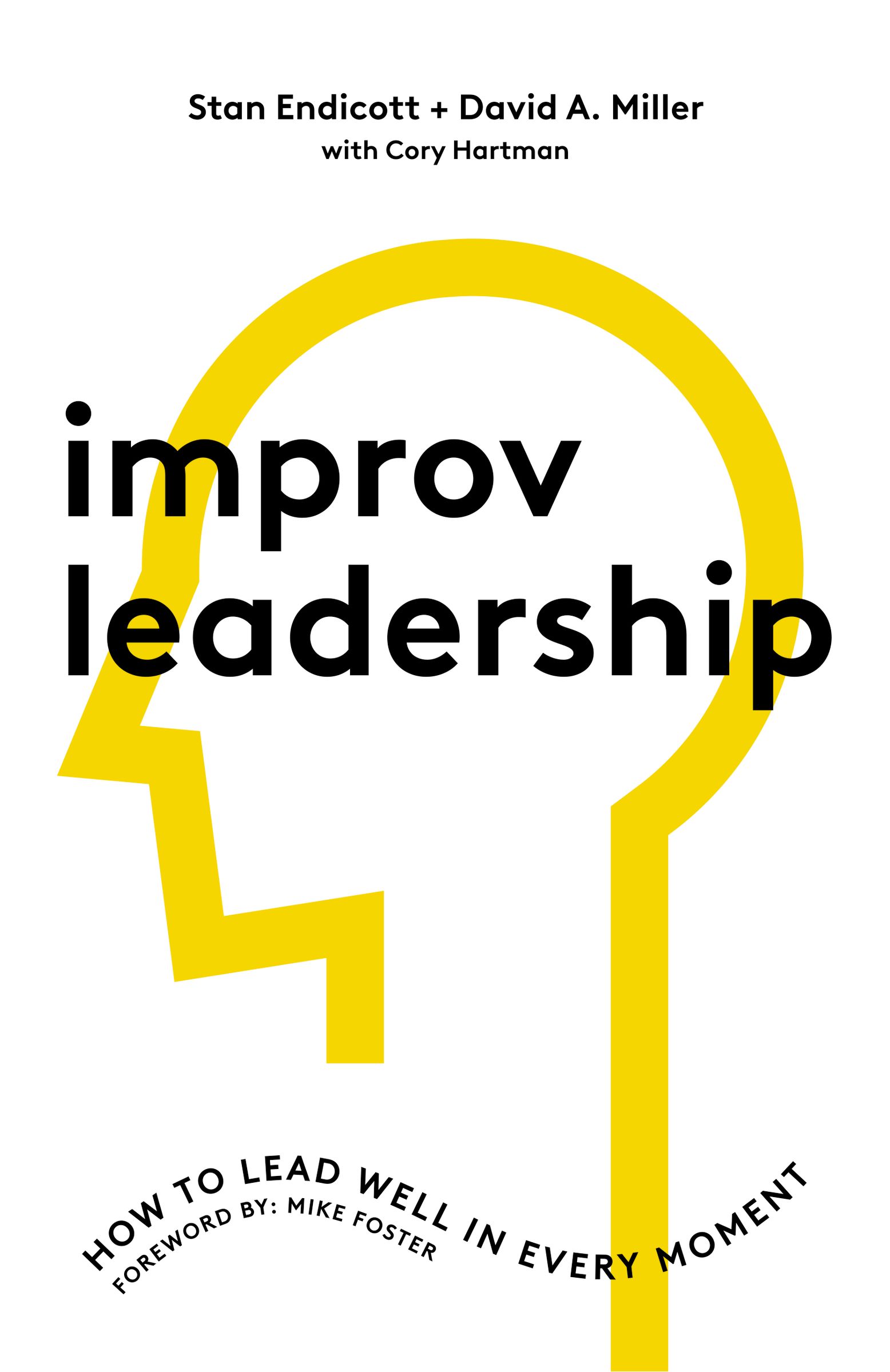 Improv Leadership: How to Lead Well in Every Moment by Stan Endicott ...