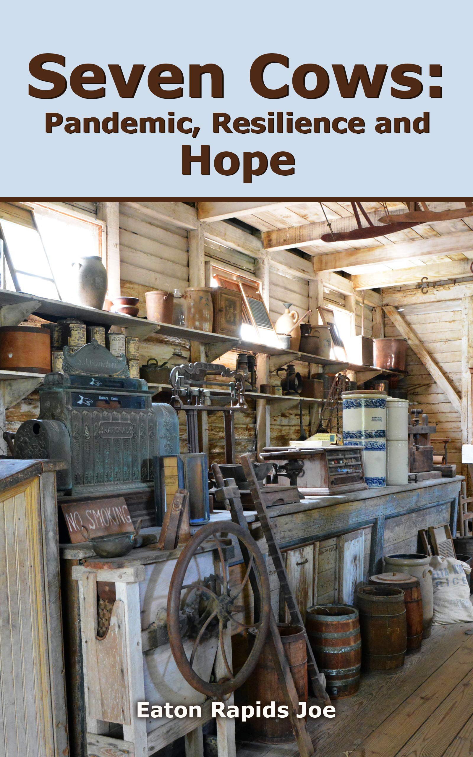 Seven Cows: Pandemic, Resilience and Hope by Eaton Rapids Joe | Goodreads