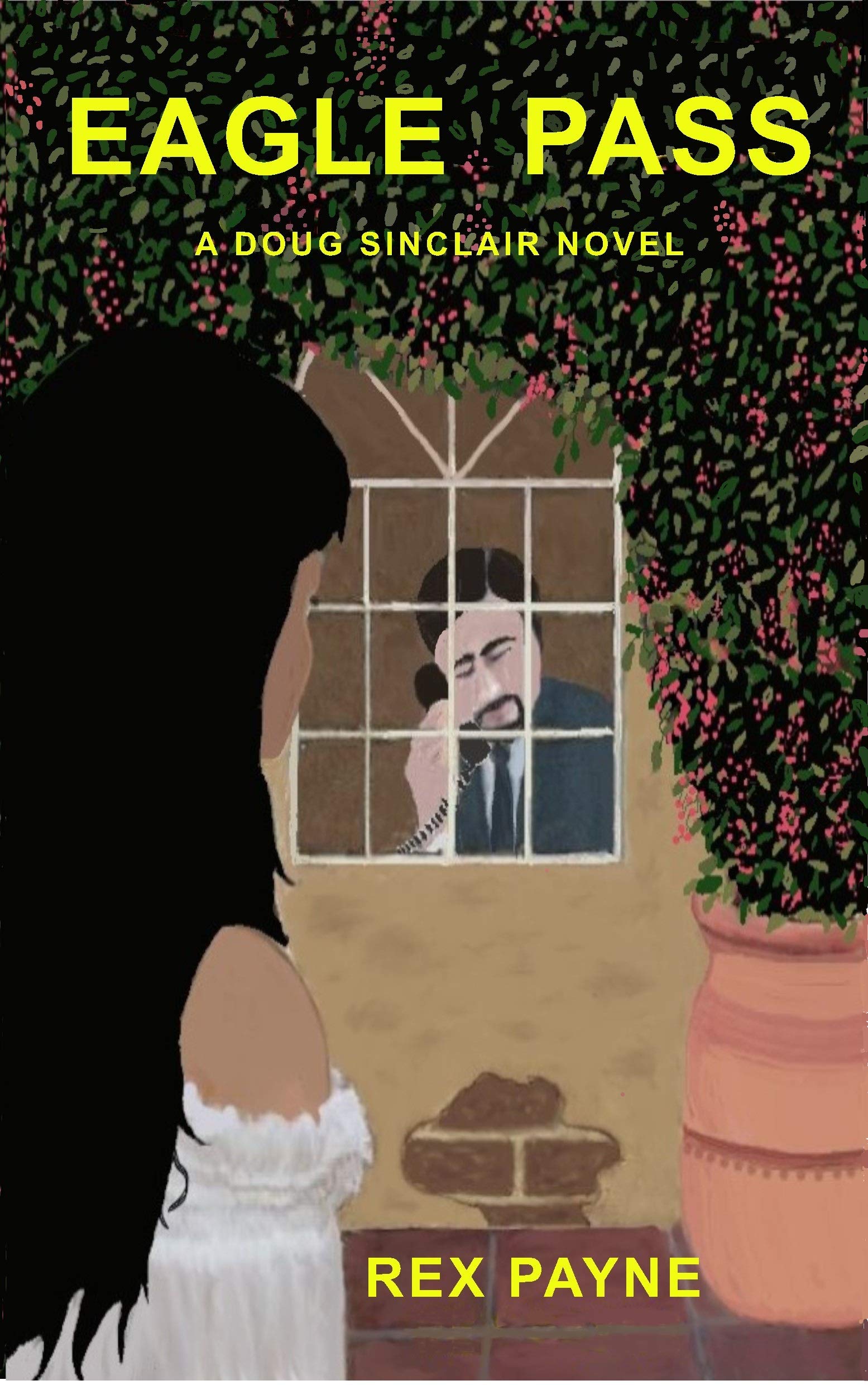 EAGLE PASS: A DOUG SINCLAIR NOVEL by Rex Payne | Goodreads