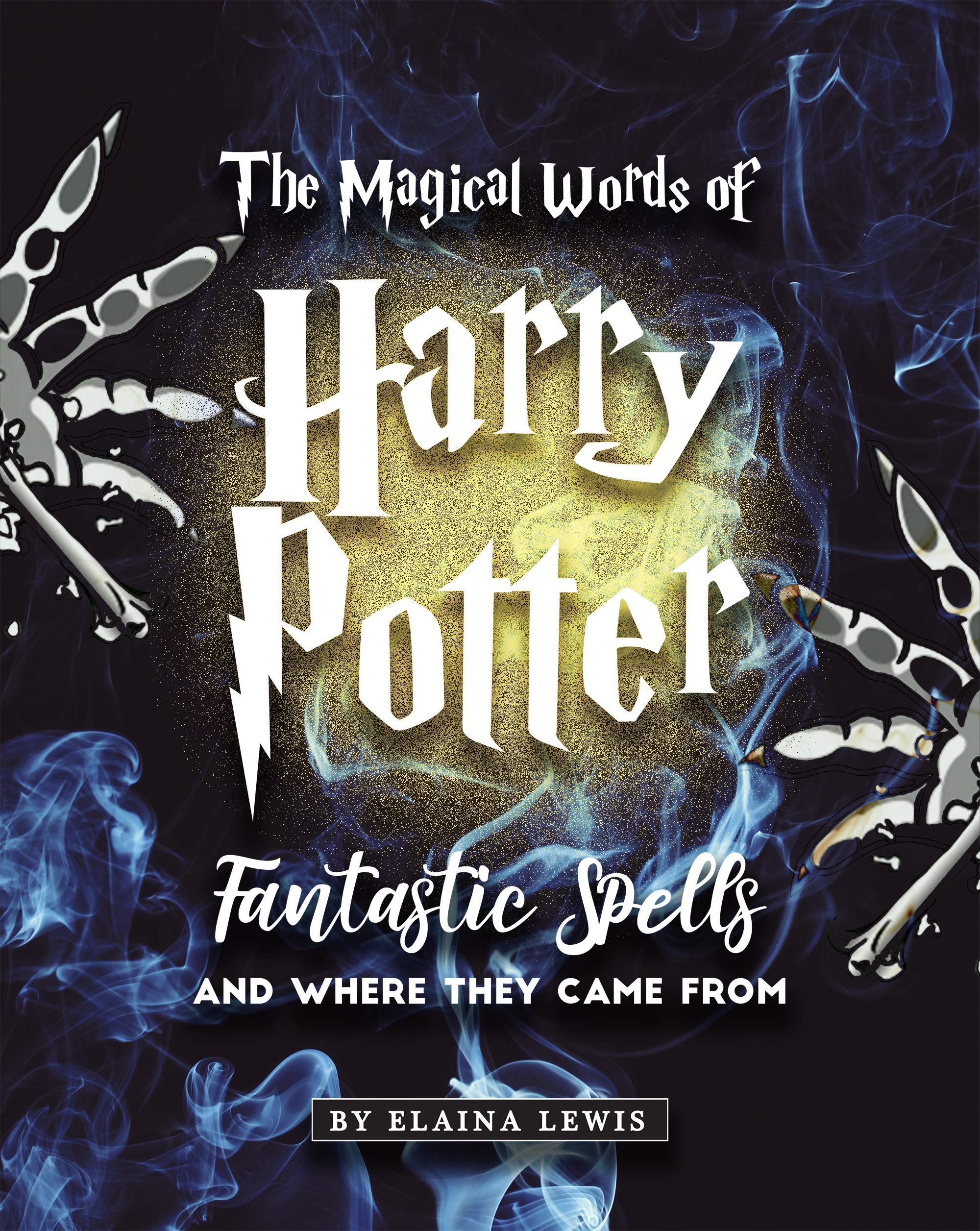 The Magical Words of Harry Potter: Fantastic Spells and Where They Came ...