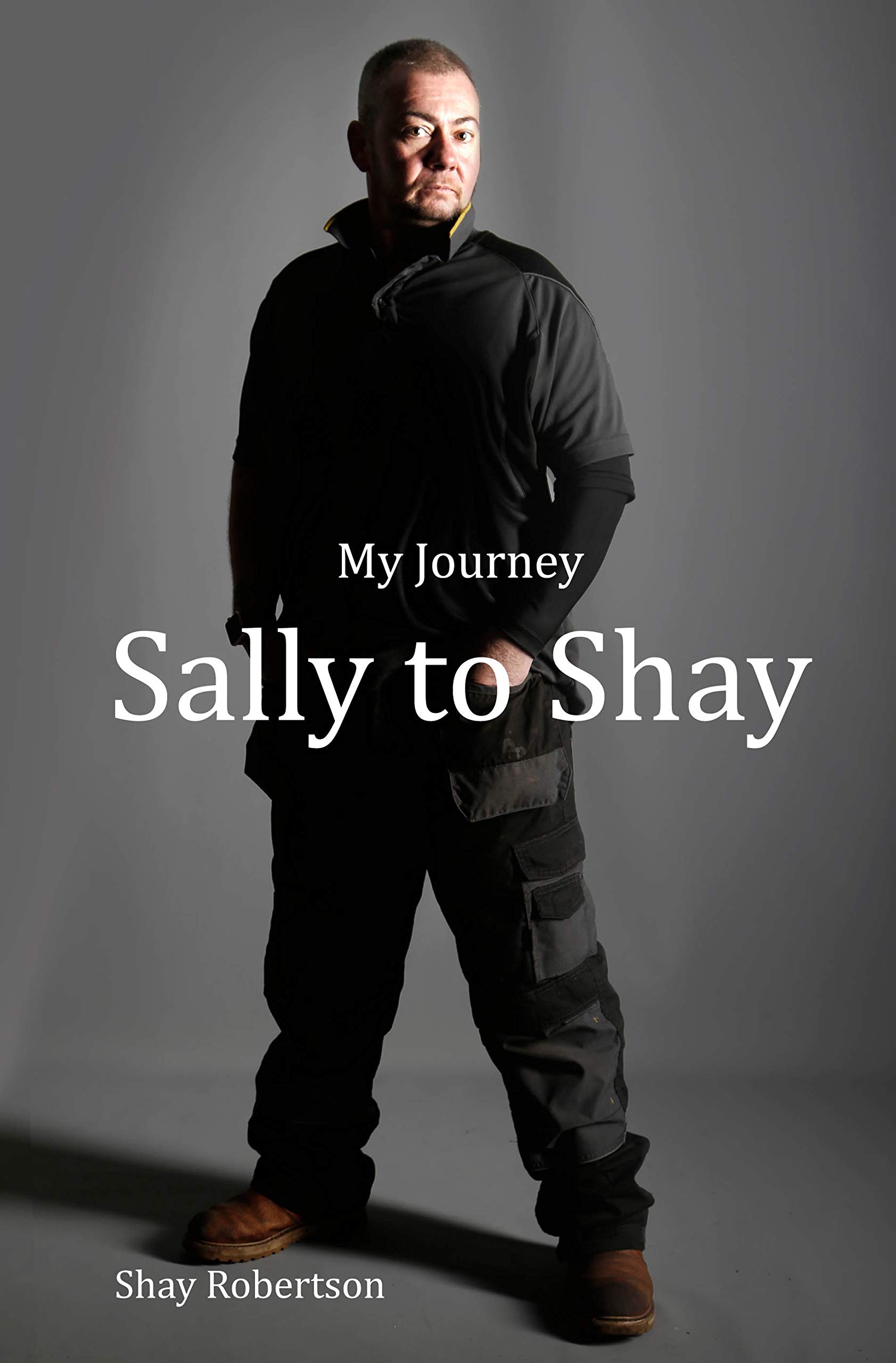 My Journey Sally to Shay by Shay Robertson | Goodreads