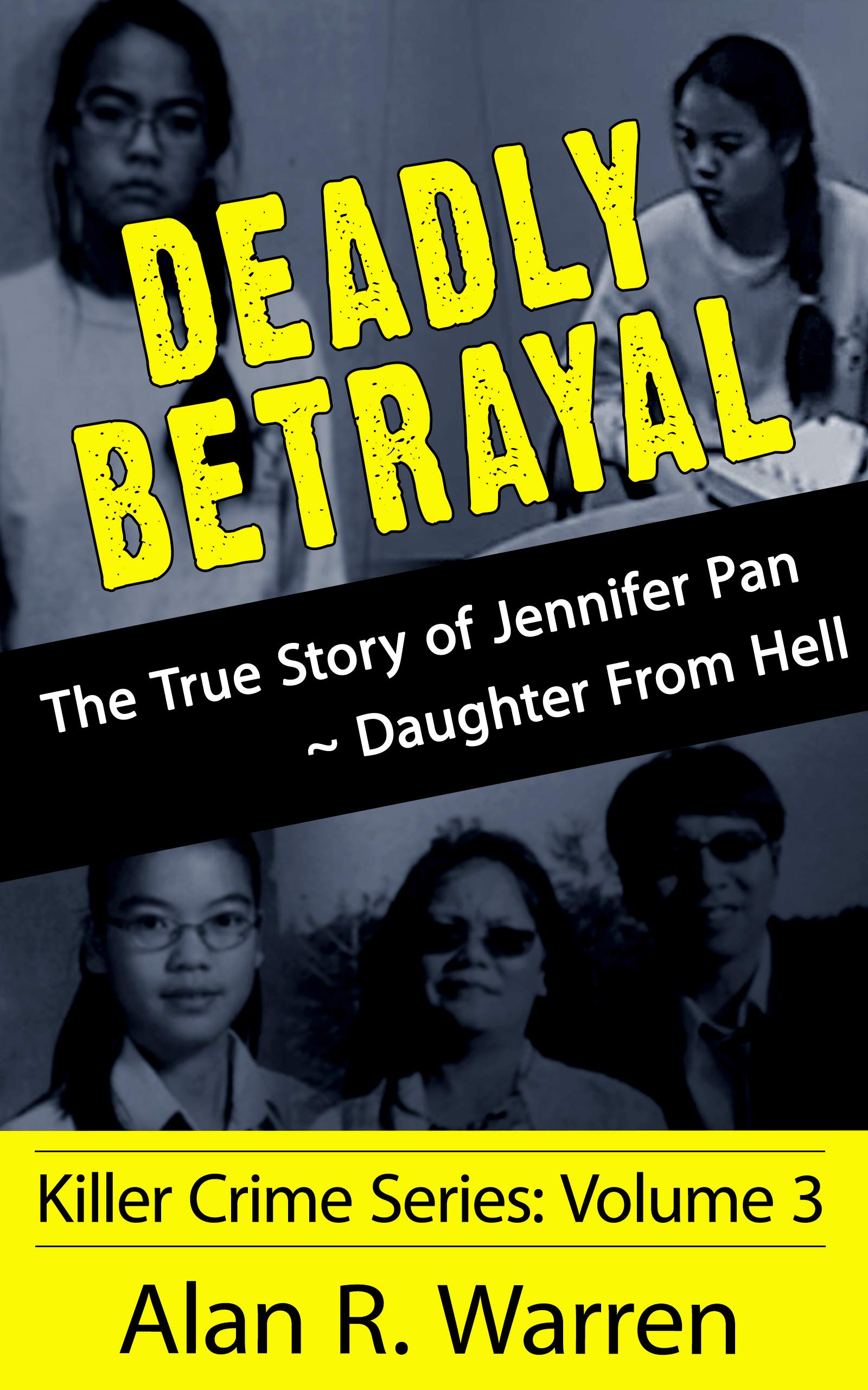 Deadly Betrayal : True Story of Jennifer Pan Daughter from Hell by Alan ...