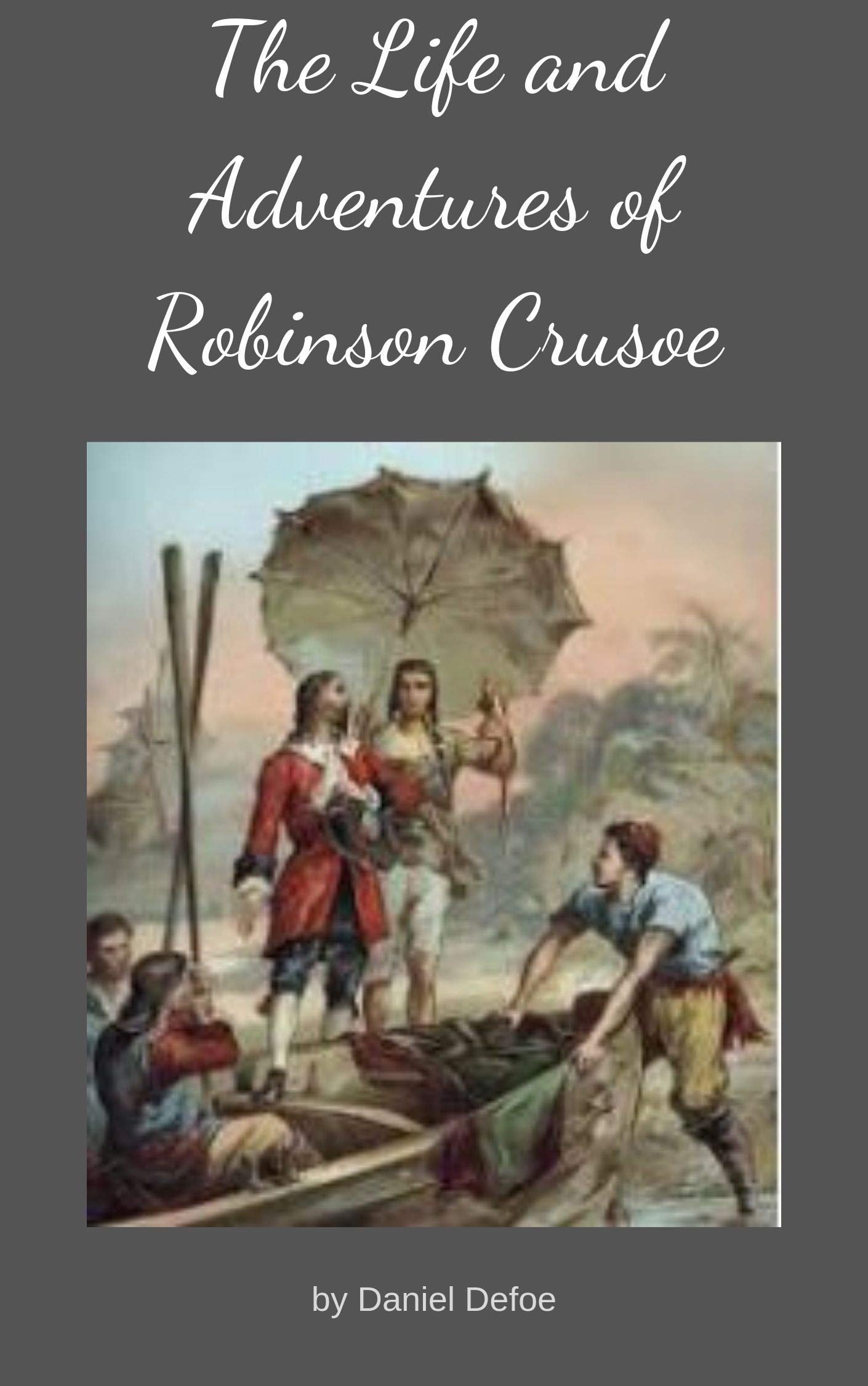 The Life and Adventures of Robinson Crusoe by Daniel Defoe | Goodreads