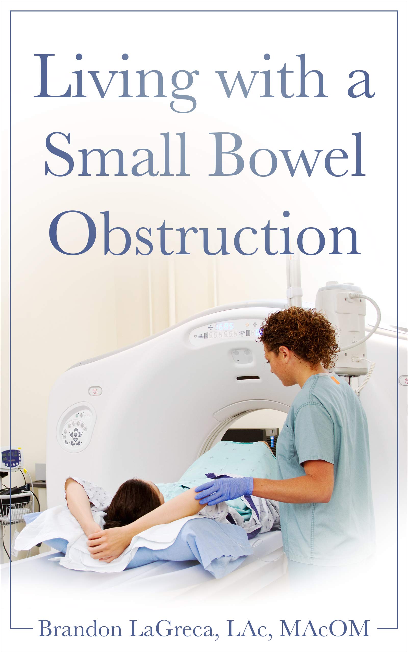 Living with a Small Bowel Obstruction by Brandon LaGreca | Goodreads