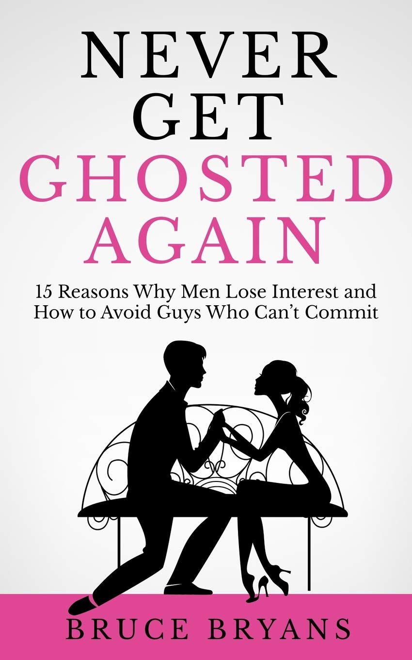 Never Get Ghosted Again: 15 Reasons Why Men Lose Interest and How to ...