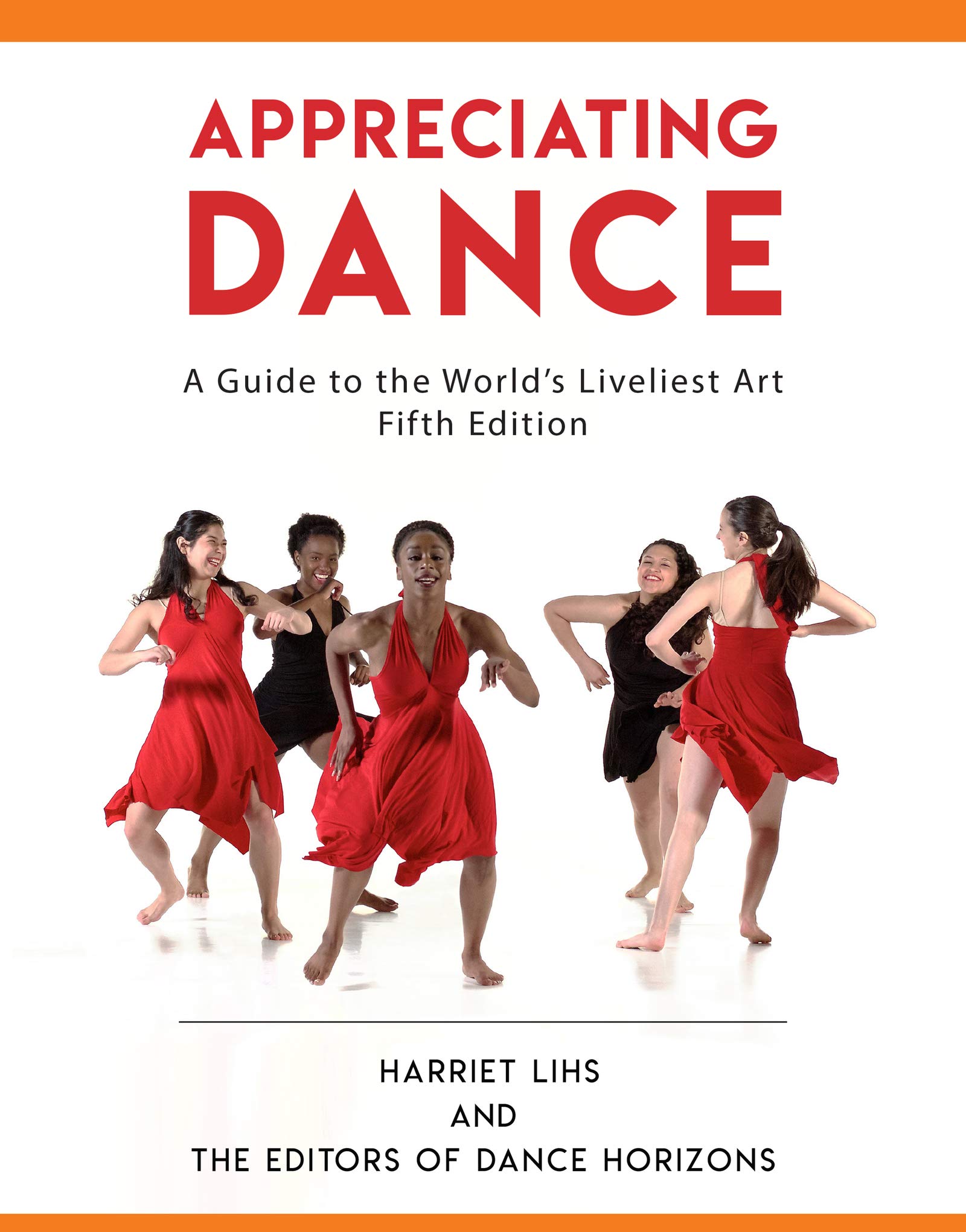 Appreciating Dance: A Guide to the World's Liveliest Art by Editors of ...