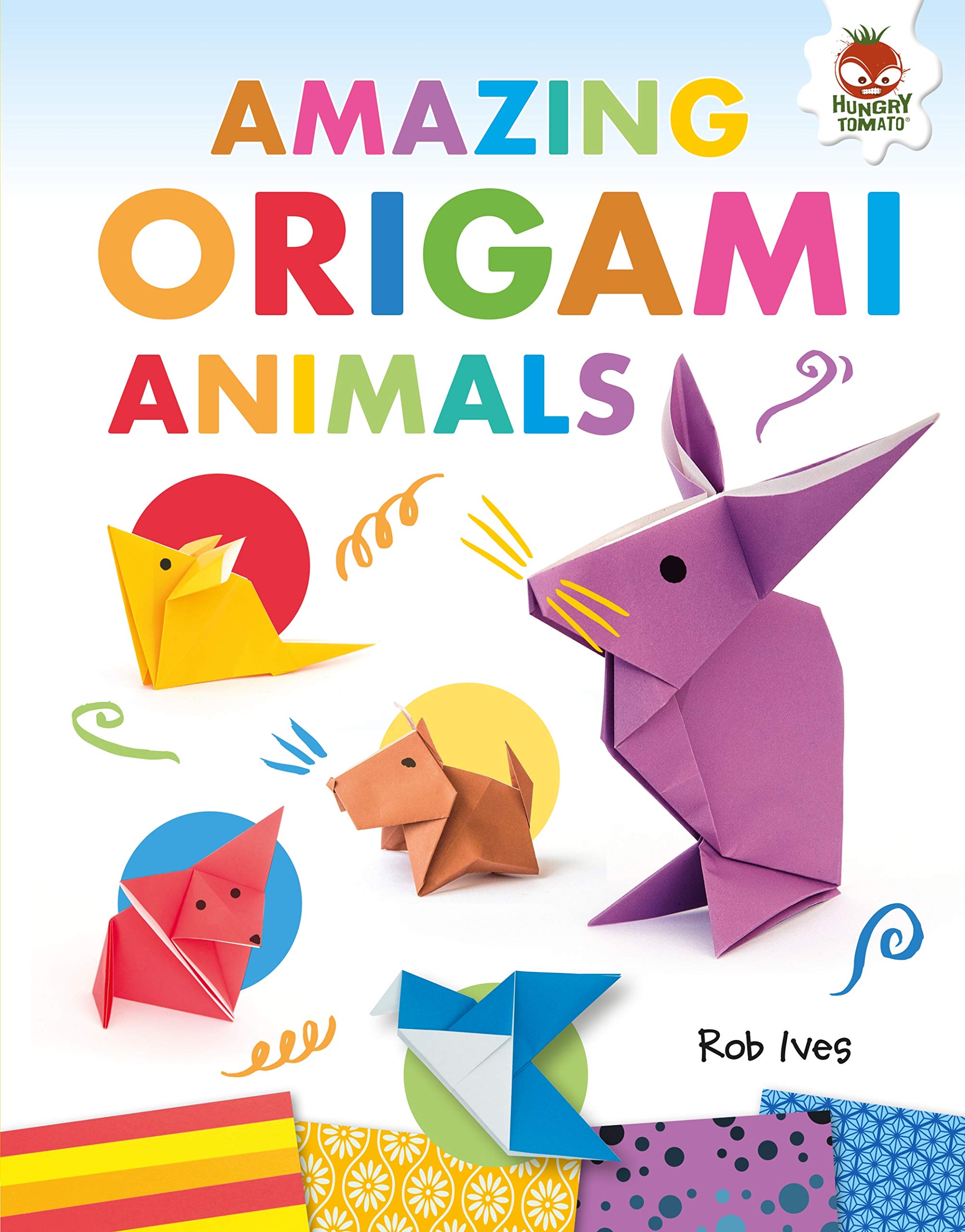 Amazing Origami Animals by Rob Ives | Goodreads