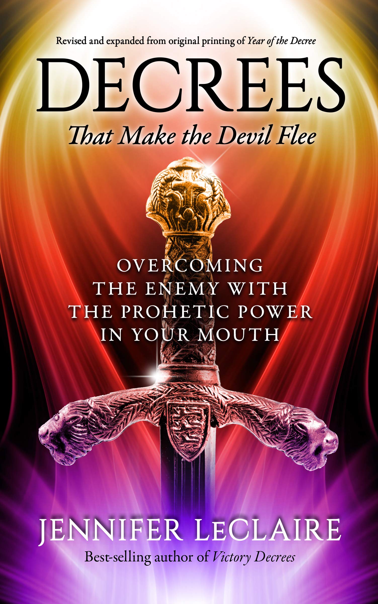 Decrees that Make the Devil Flee: Overcoming the enemy with the ...