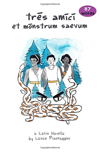 tres amici et monstrum saevum: A Latin Novella by Lance Piantaggini ...