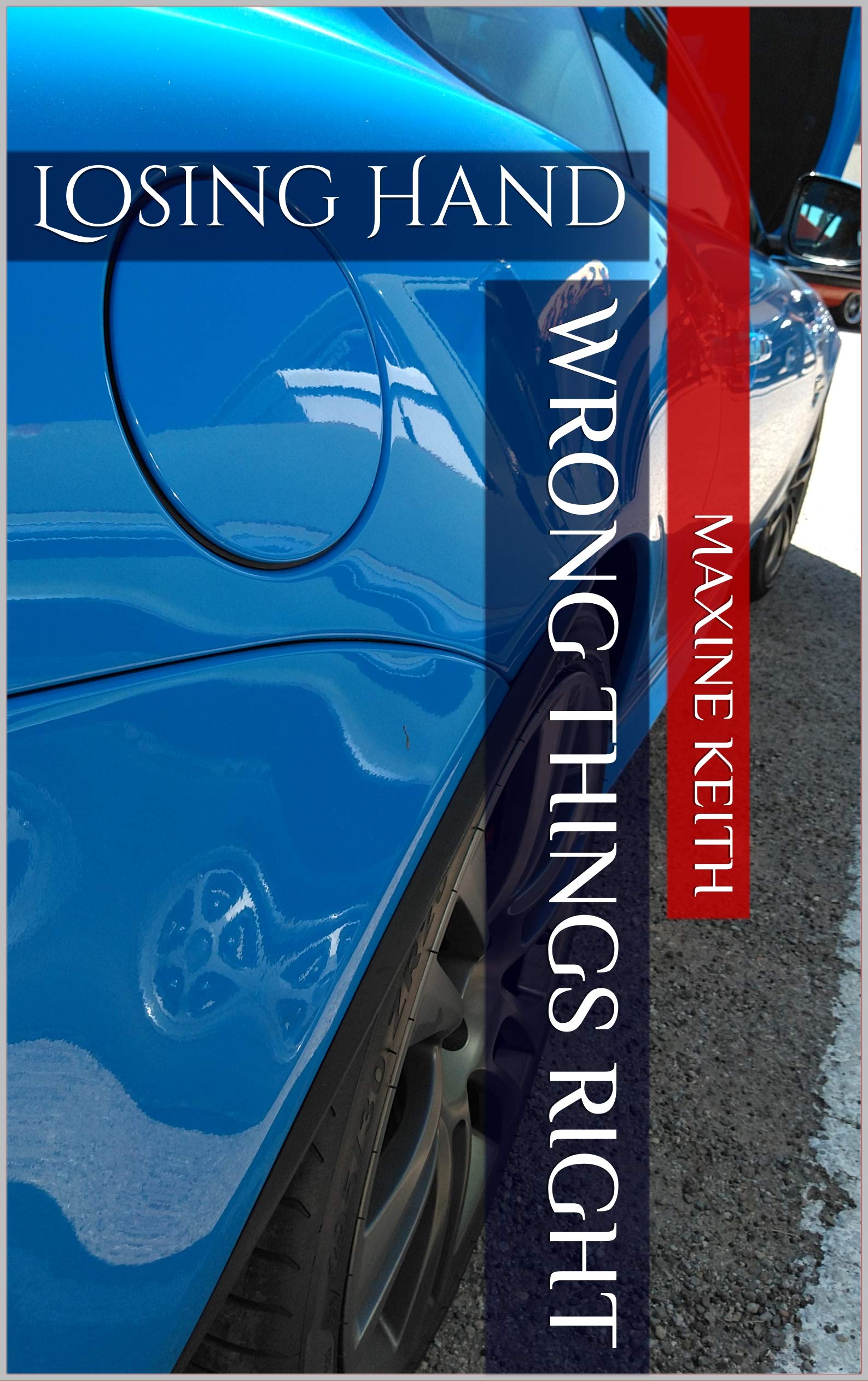 Wrong Things Right: Losing Hand by Maxine Keith | Goodreads