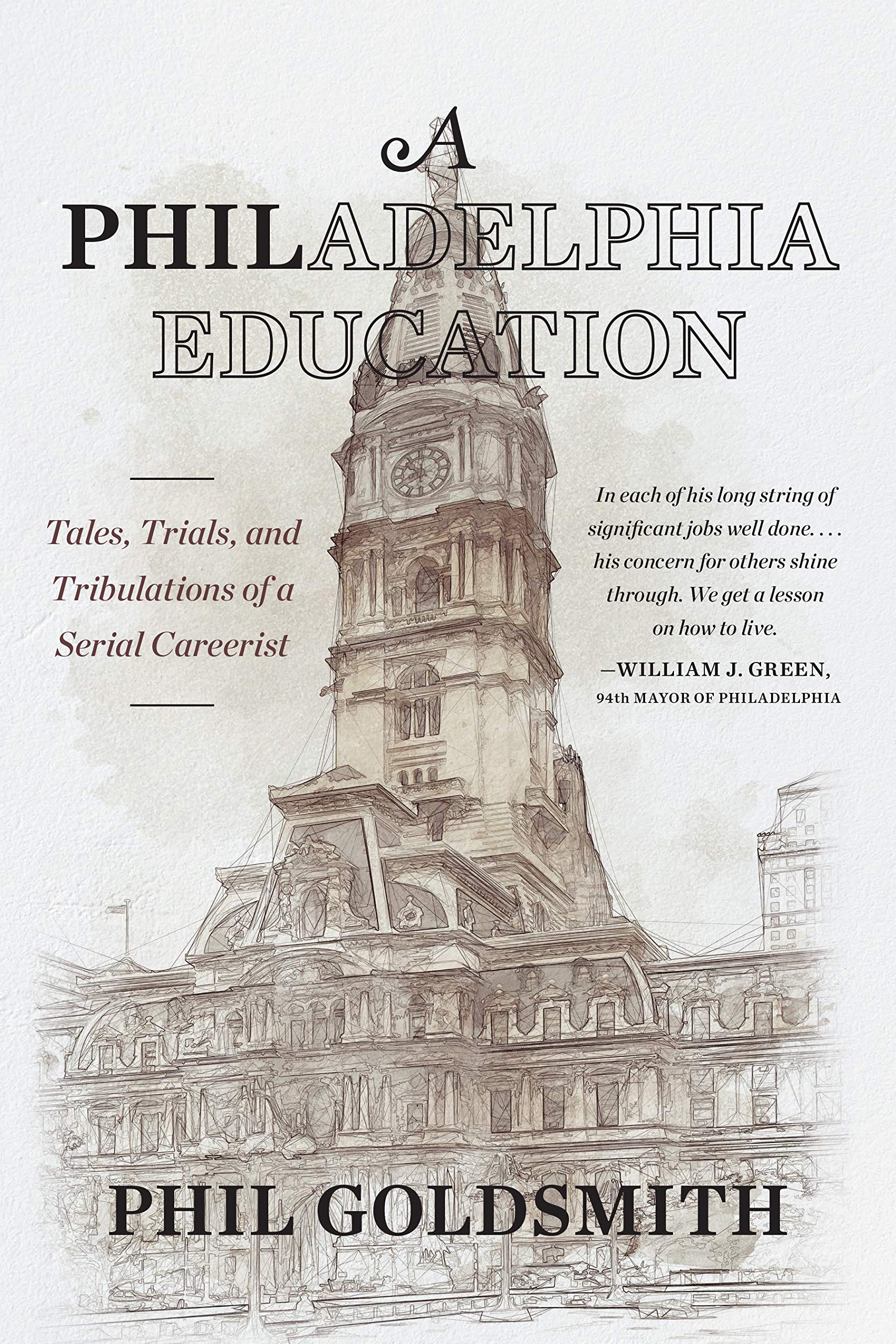A Philadelphia Education: Tales, Trials, and Tribulations of a Serial ...