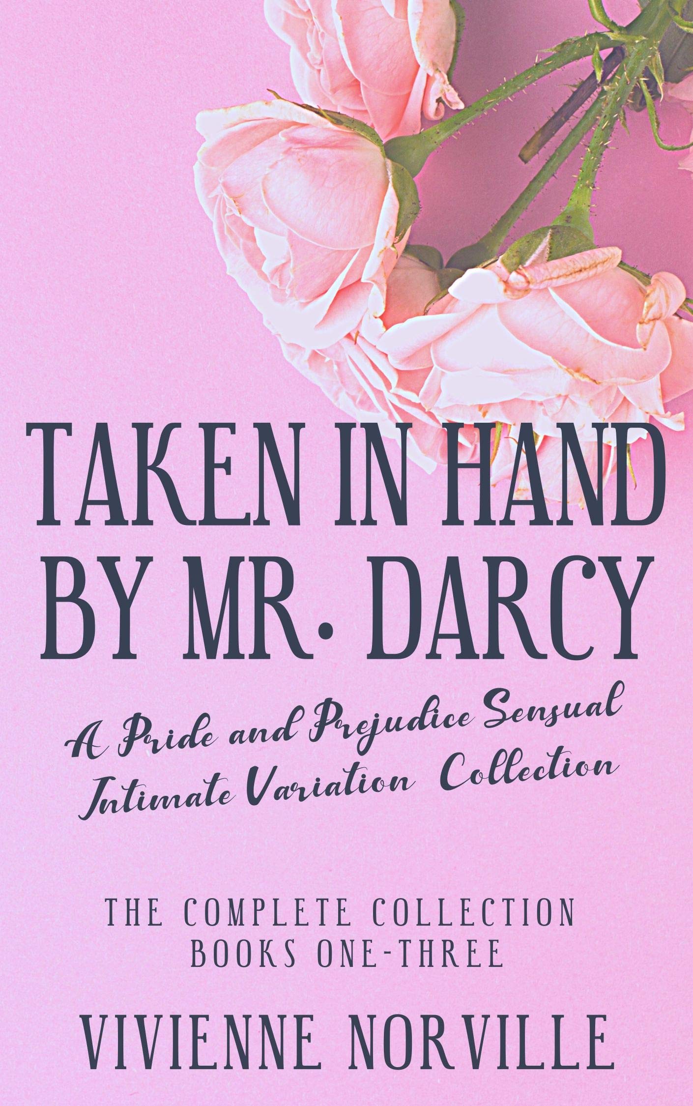 The Taken In Hand By Mr. Darcy Collection: A Pride & Prejudice Sensual Intimate Variation by ...