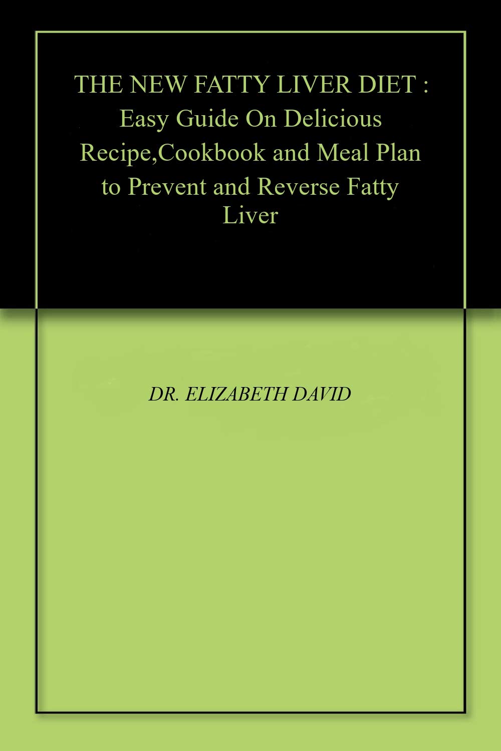 THE NEW FATTY LIVER DIET : Easy Guide On Delicious Recipe,Cookbook and ...