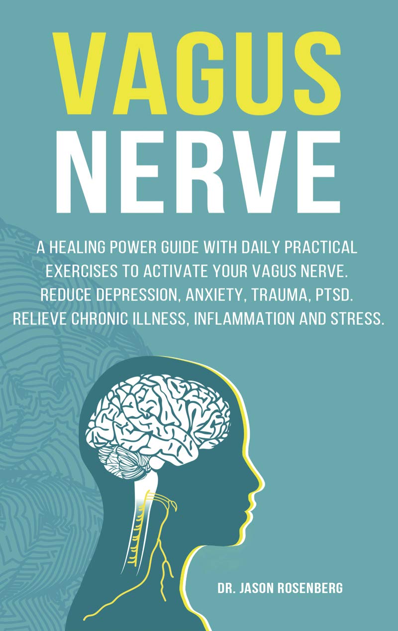 VAGUS NERVE: A healing power guide with daily practical exercises to activate your vagus nerve ...
