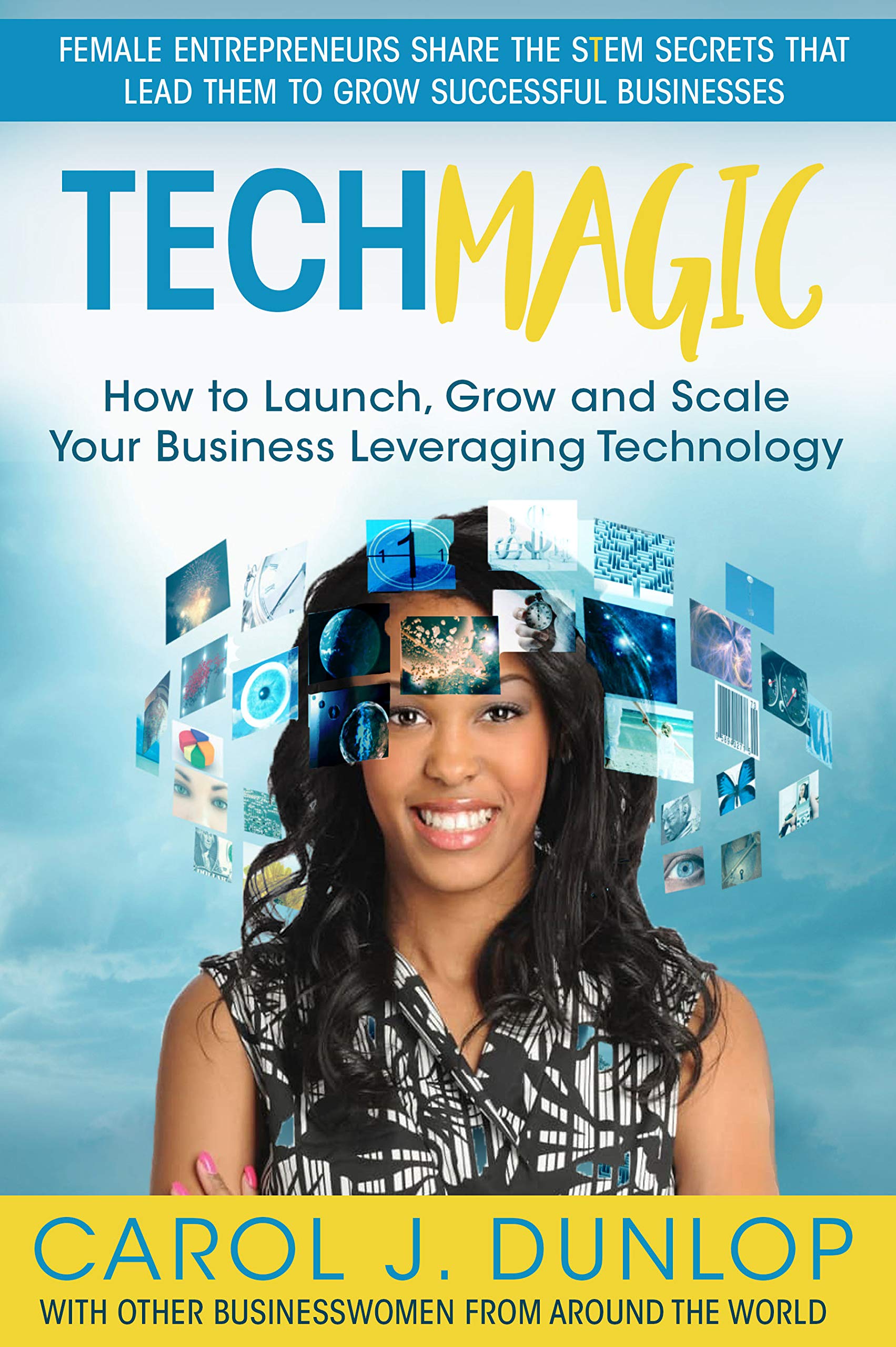 TECH MAGIC: How to Launch, Grow, and Scale Your Business Leveraging ...