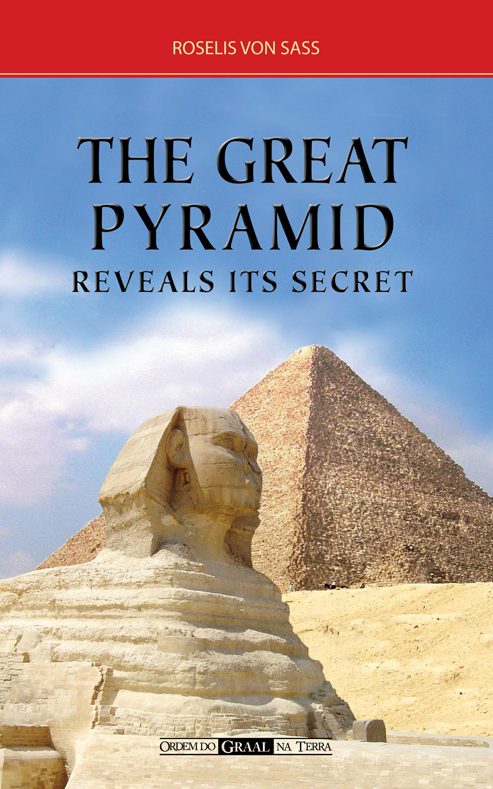 The Great Pyramid Reveals its Secret by Roselis von Sass | Goodreads