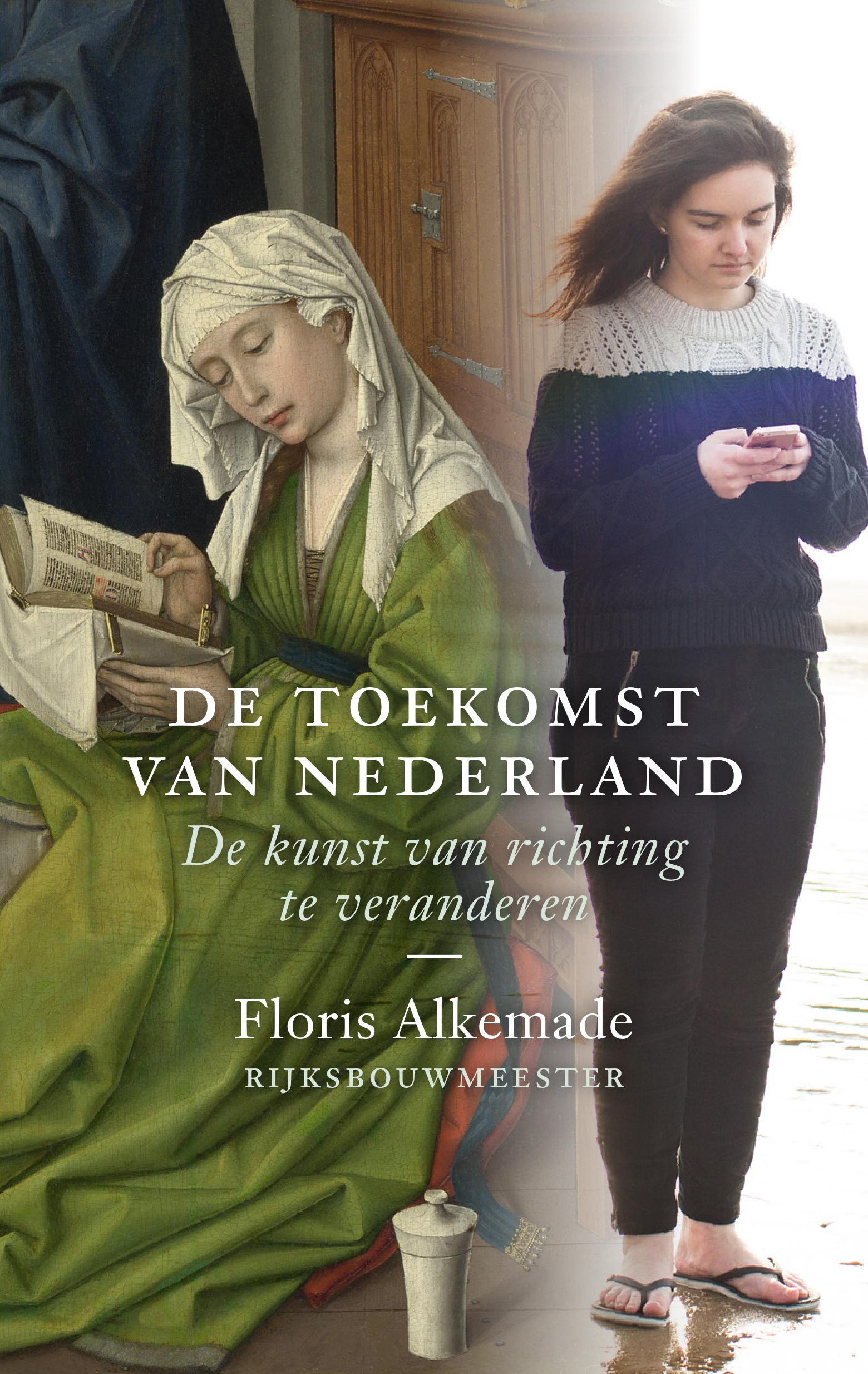 De toekomst van Nederland - De kunst van richting te veranderen by Floris Alkemade | Goodreads