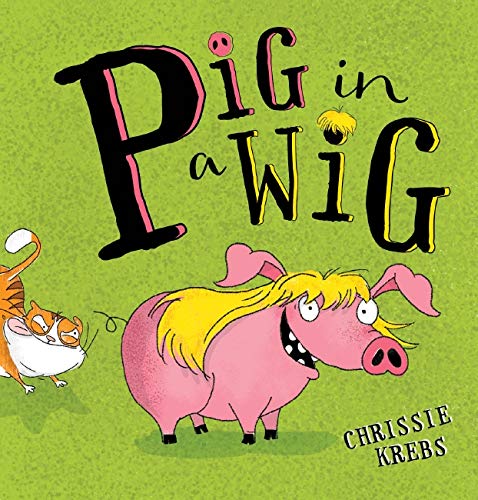 Pig in a Wig by Chrissie Krebs | Goodreads