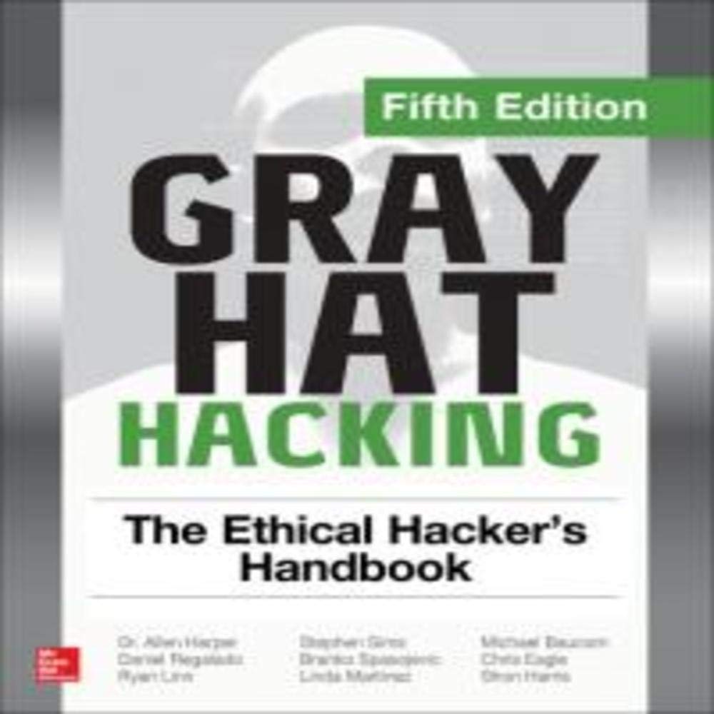 Gray Hat Hacking: The Ethical's Hackers handbook by Piyush Patel ...