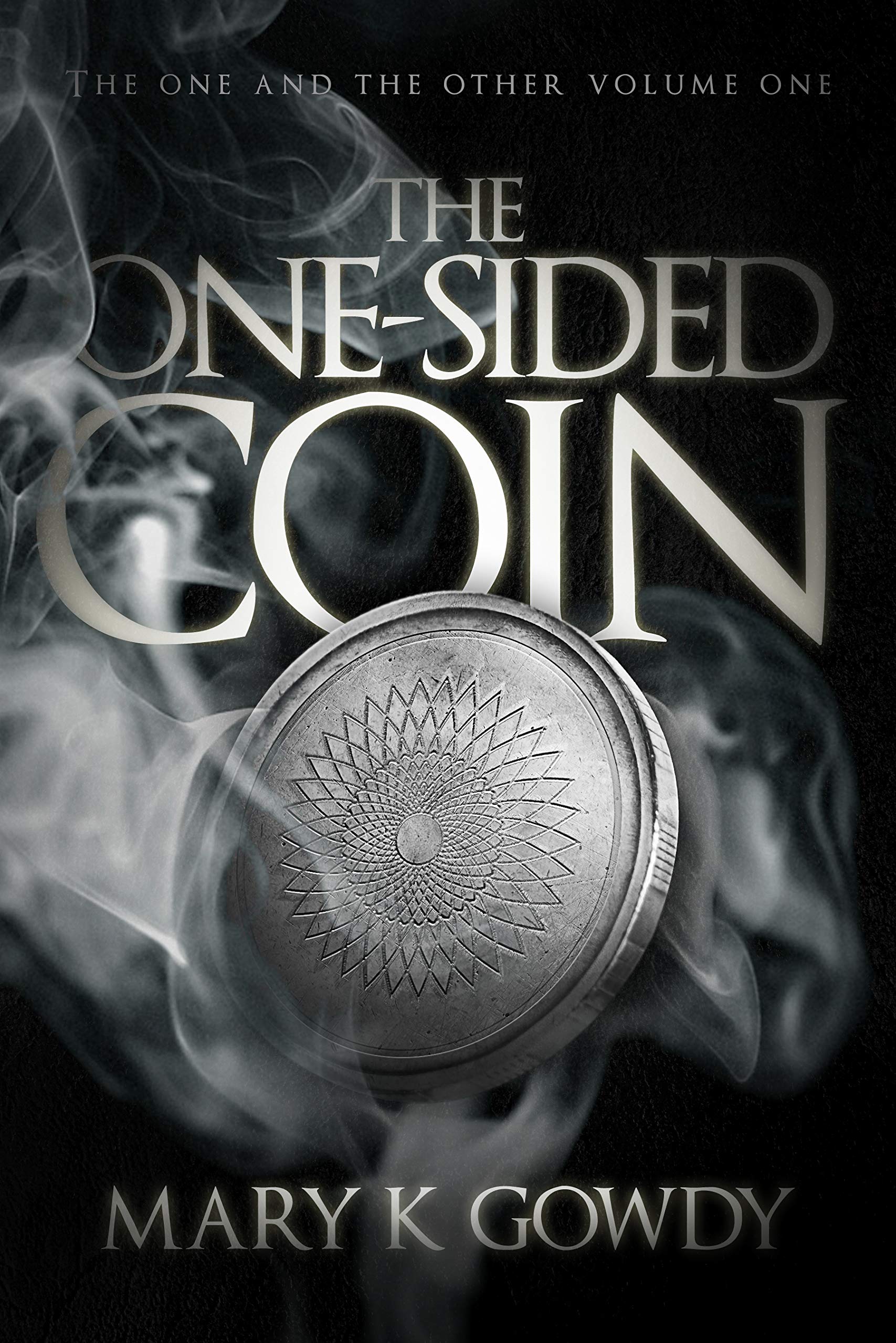 The One-Sided Coin (The One and the Other, #1) by Mary K Gowdy | Goodreads