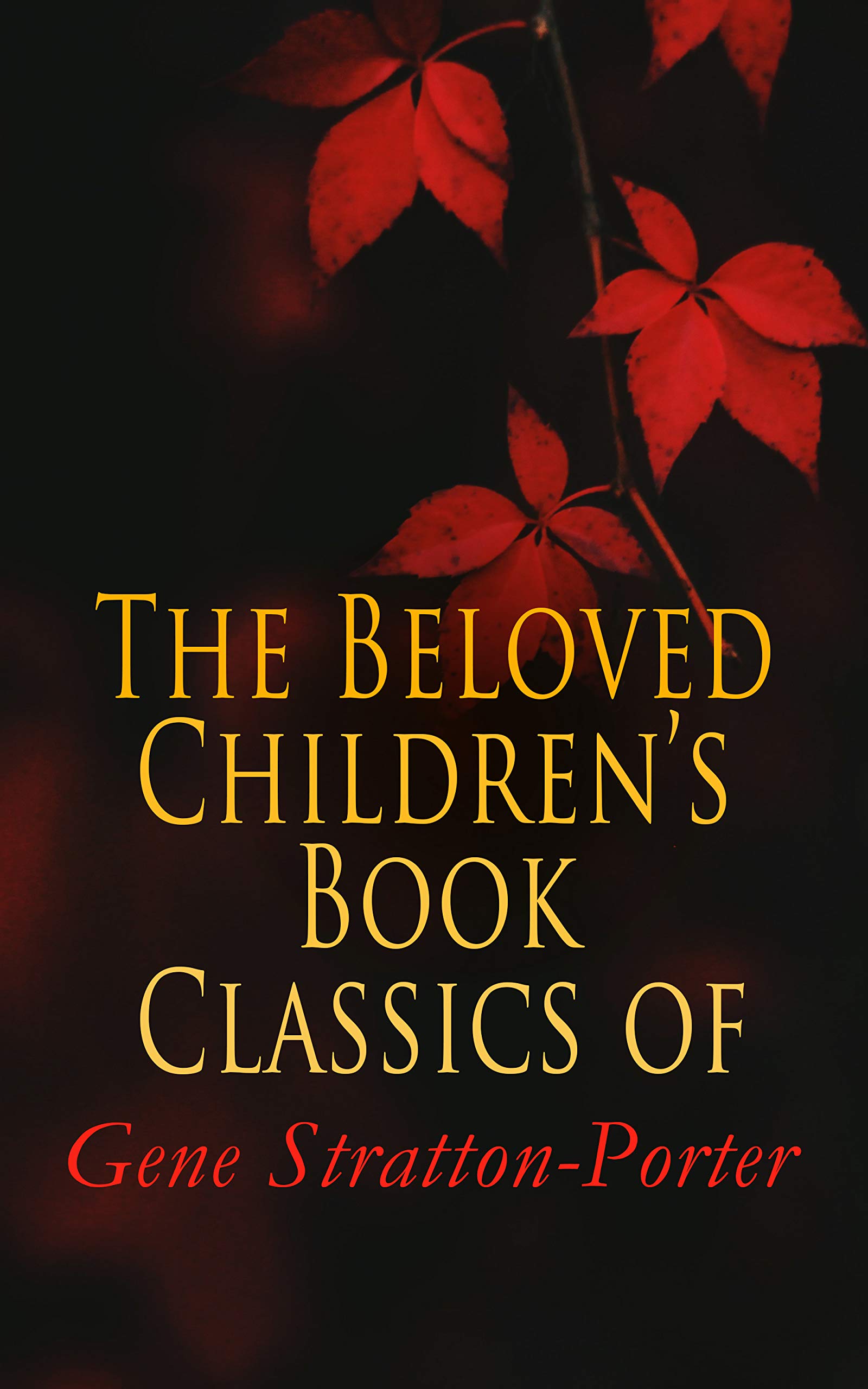 The Beloved Children's Book Classics of Gene Stratton-Porter: Freckles ...