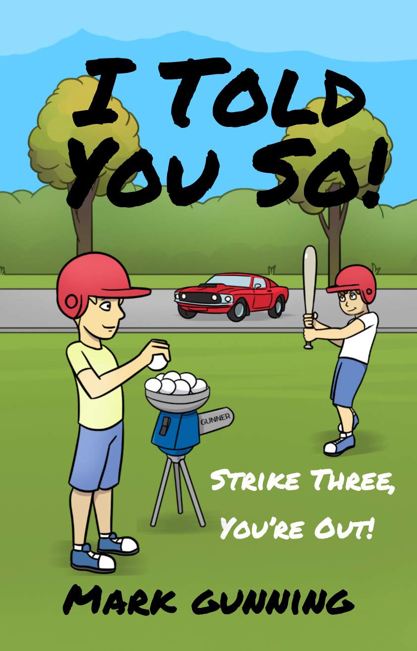 Strike Three, You're Out! (I Told You So! #3) by Mark Gunning | Goodreads
