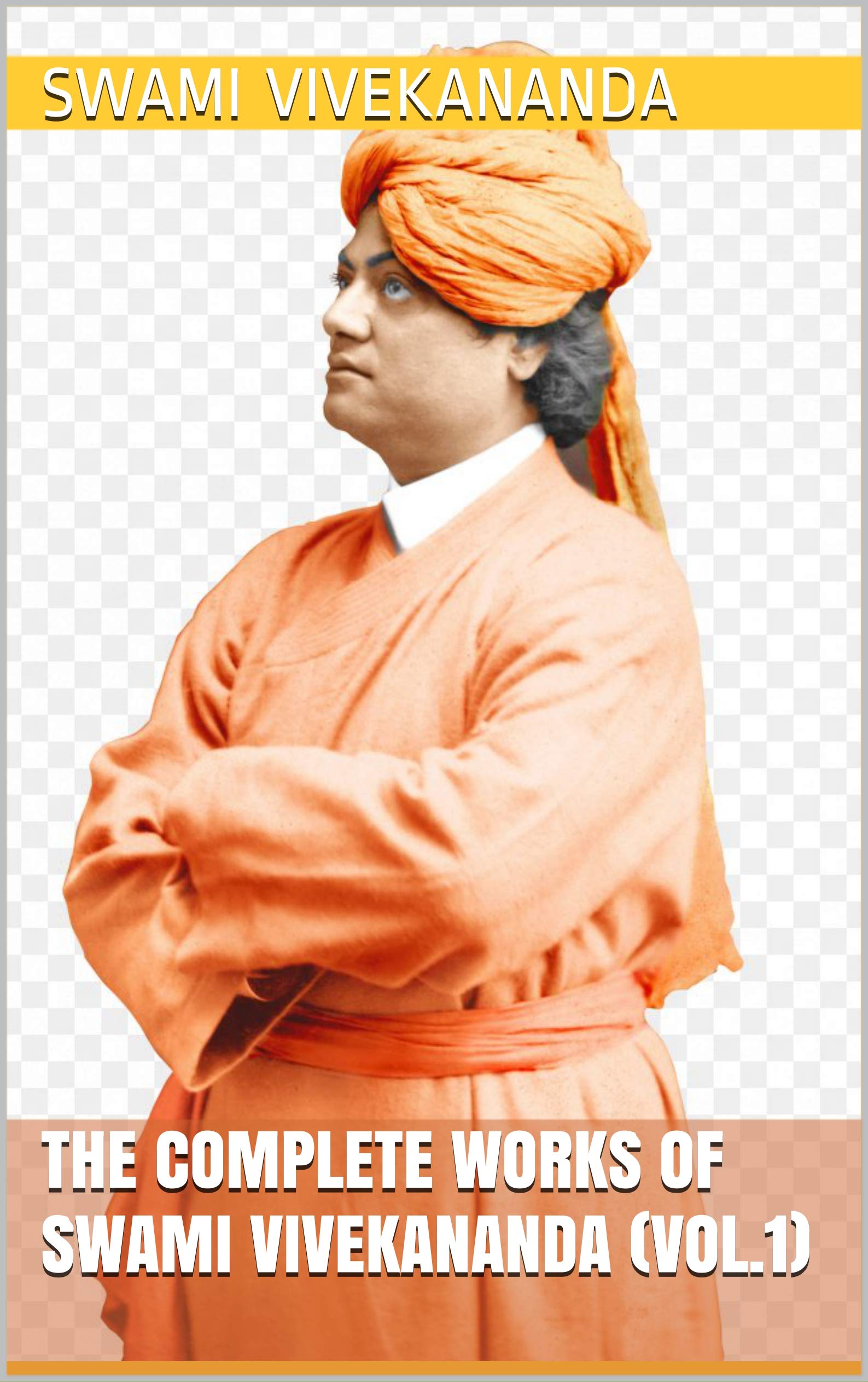 The Complete Works of Swami Vivekananda (Vol.1) by Swami Vivekananda ...