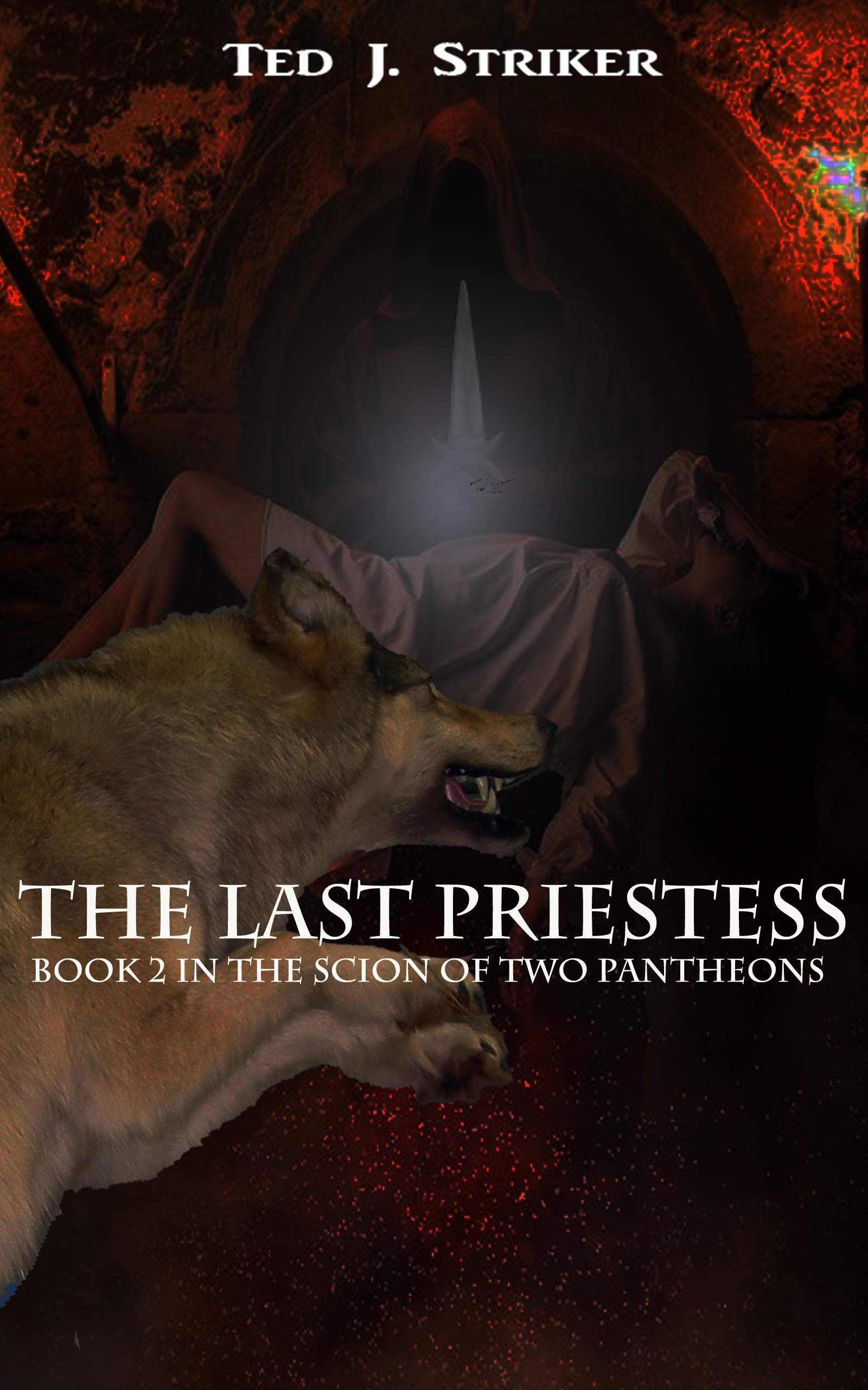 The Last Priestess: Book 2 in The Scion of Two Pantheons by Ted Striker ...