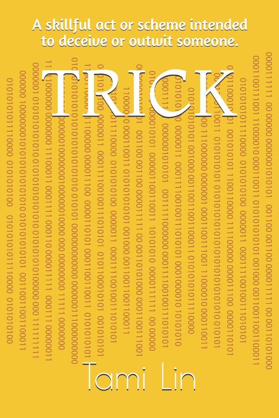 TRICK: A skillful act or scheme intended to deceive or outwit someone ...