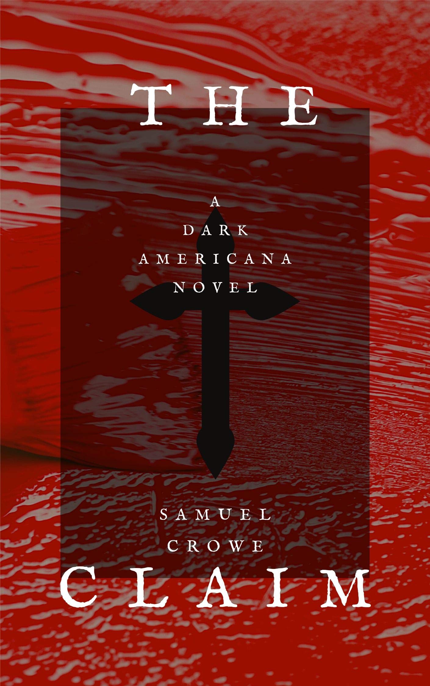 The Claim: A dark psychological thriller by Samuel Crowe | Goodreads