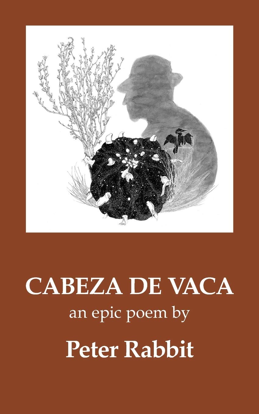 Cabeza de Vaca: An Epic Poem by Peter Rabbit | Goodreads