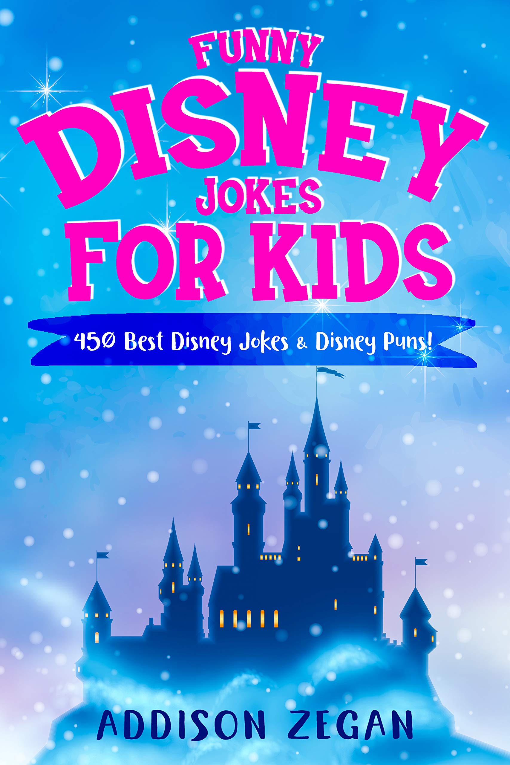 Funny Disney Jokes For Kids: 450 Best Disney Jokes & Puns! by Addison ...