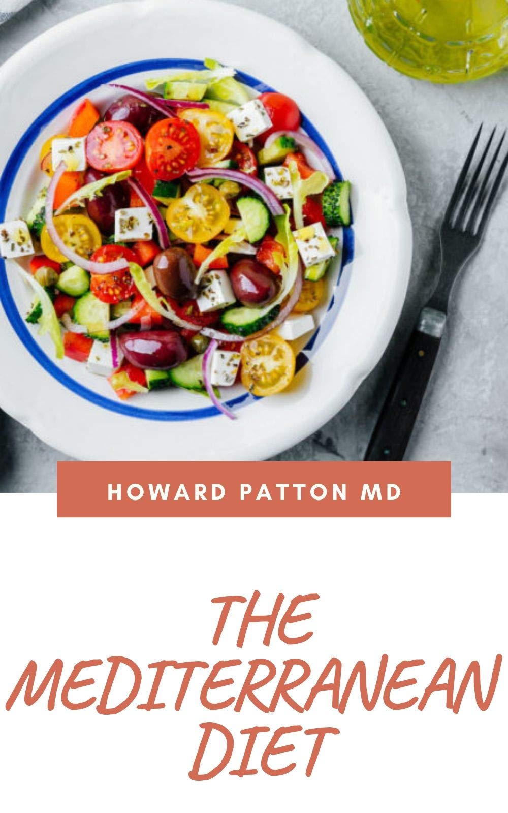 THE MEDITERRANEAN DIET: The Complete Guide To The Mediterranean Diet ...