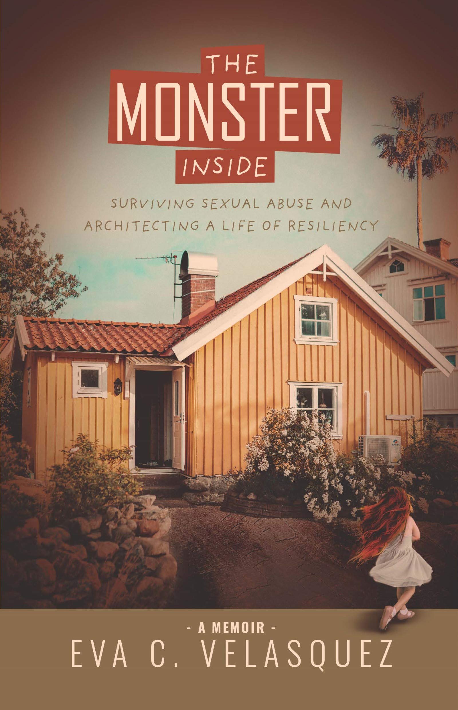 The Monster Inside: Surviving Sexual Abuse and Architecting a Life of ...