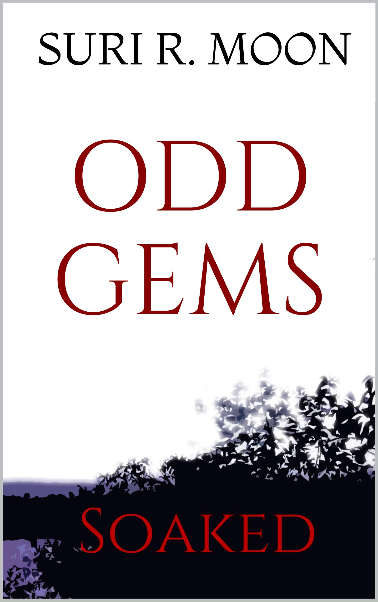 ODD GEMS: Soaked by Suri R. Moon | Goodreads
