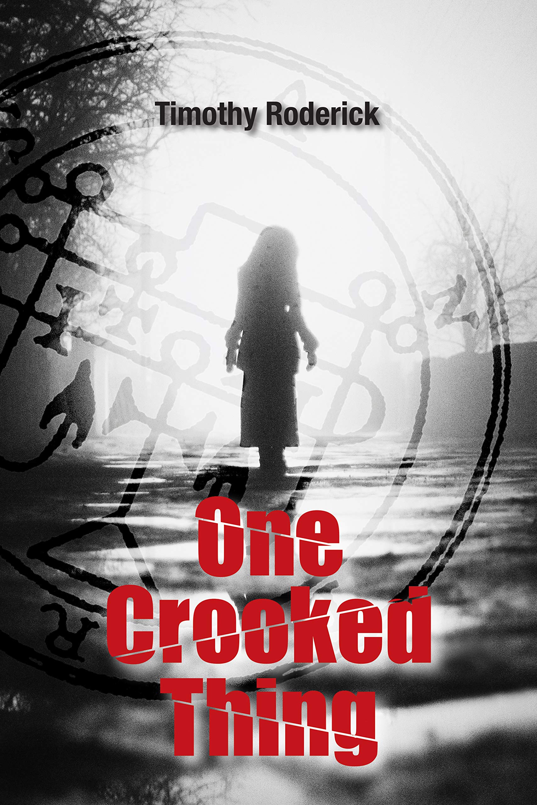 One Crooked Thing by Timothy Roderick | Goodreads