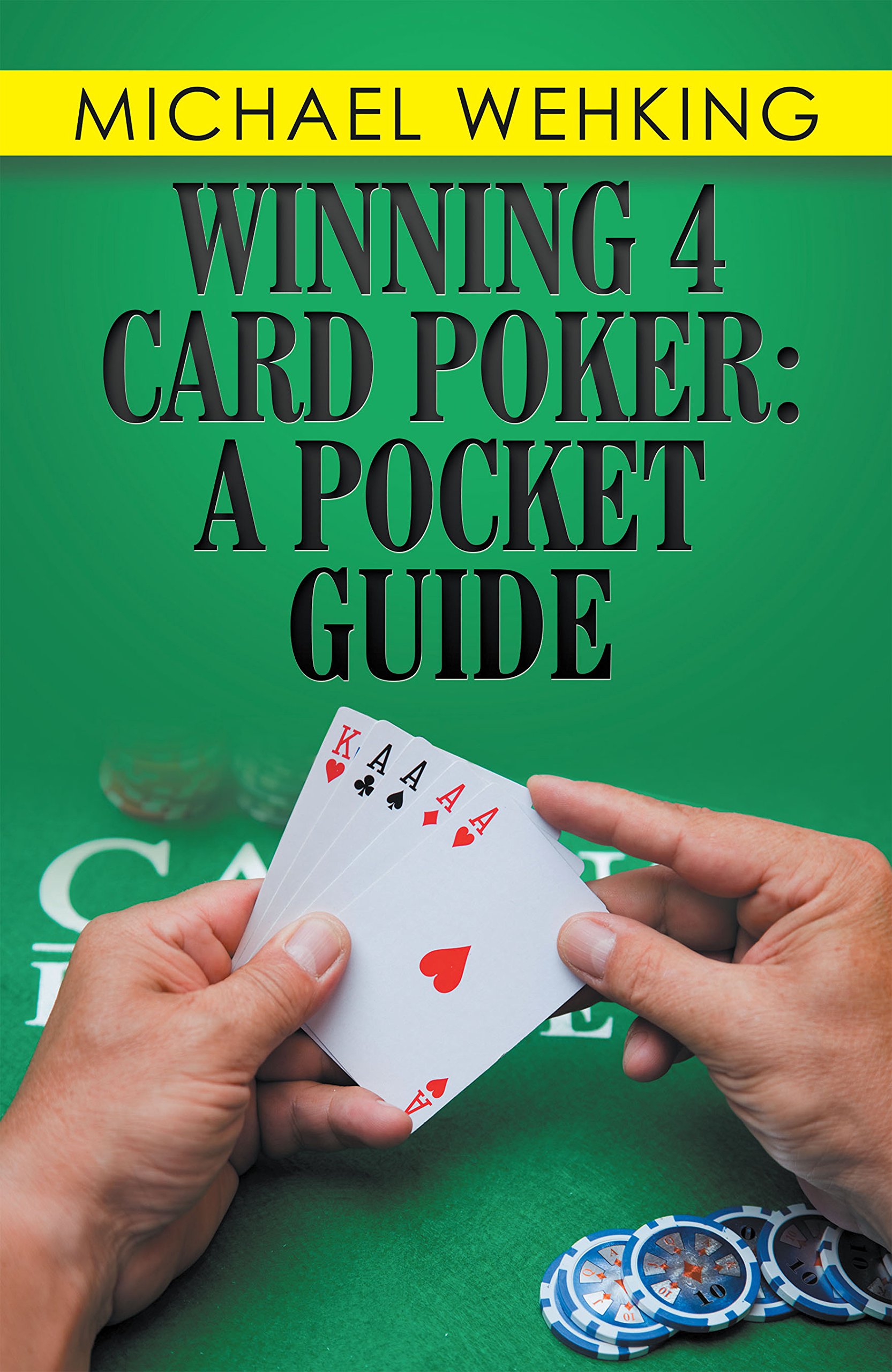 Winning 4 Card Poker: a Pocket Guide by Michael Wehking | Goodreads