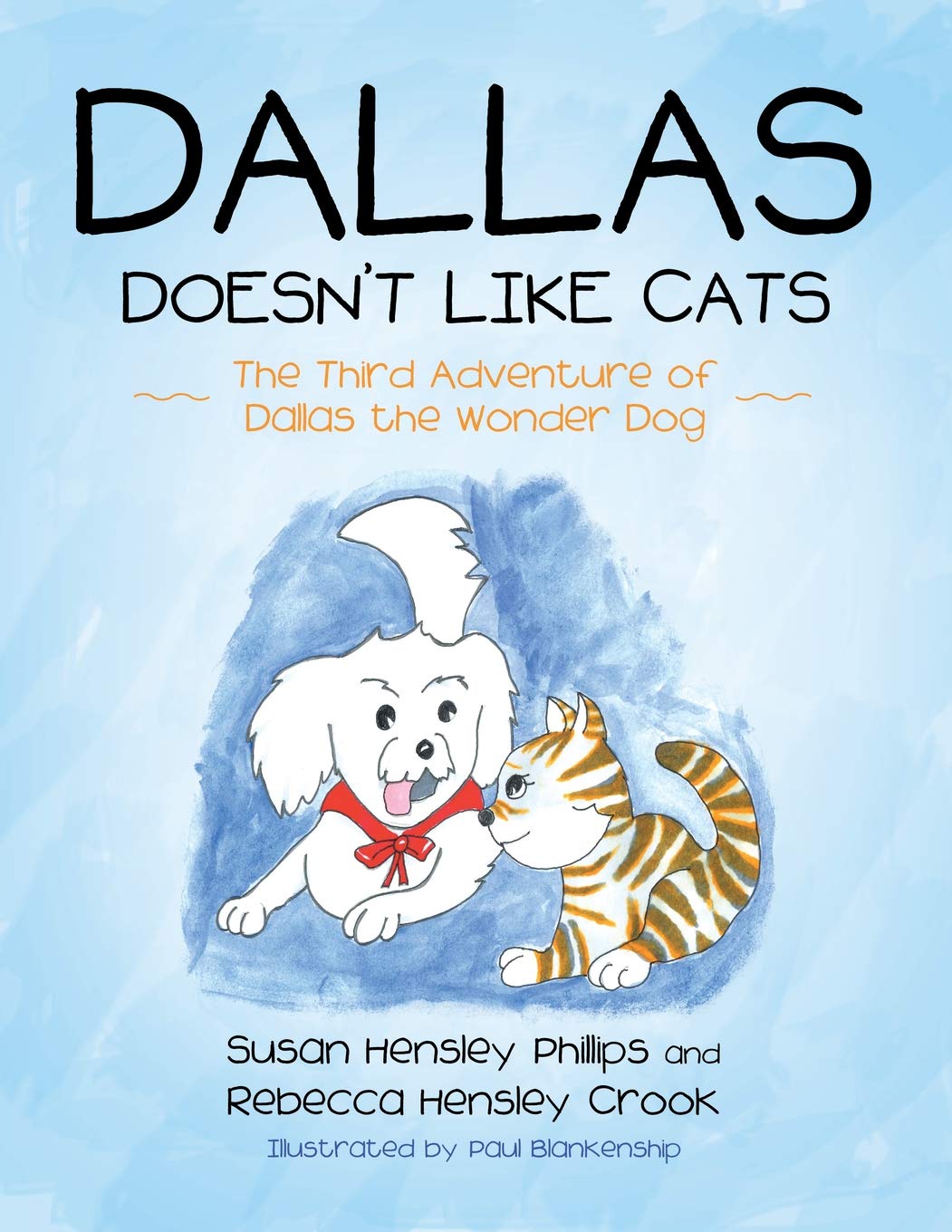 Dallas Doesn’t Like Cats: The Third Adventure of Dallas the Wonder Dog ...