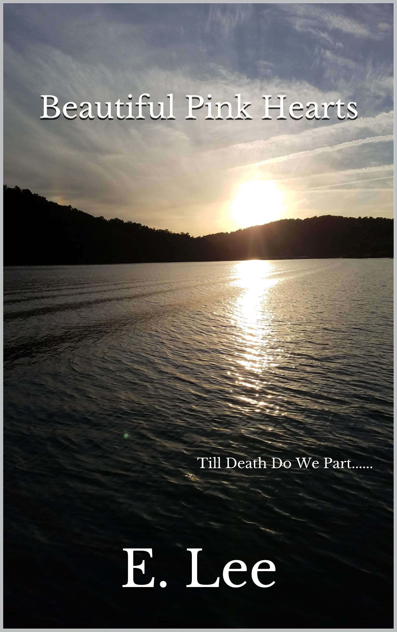Beautiful Pink Hearts: Till Death Do We Part...... by E. Lee | Goodreads