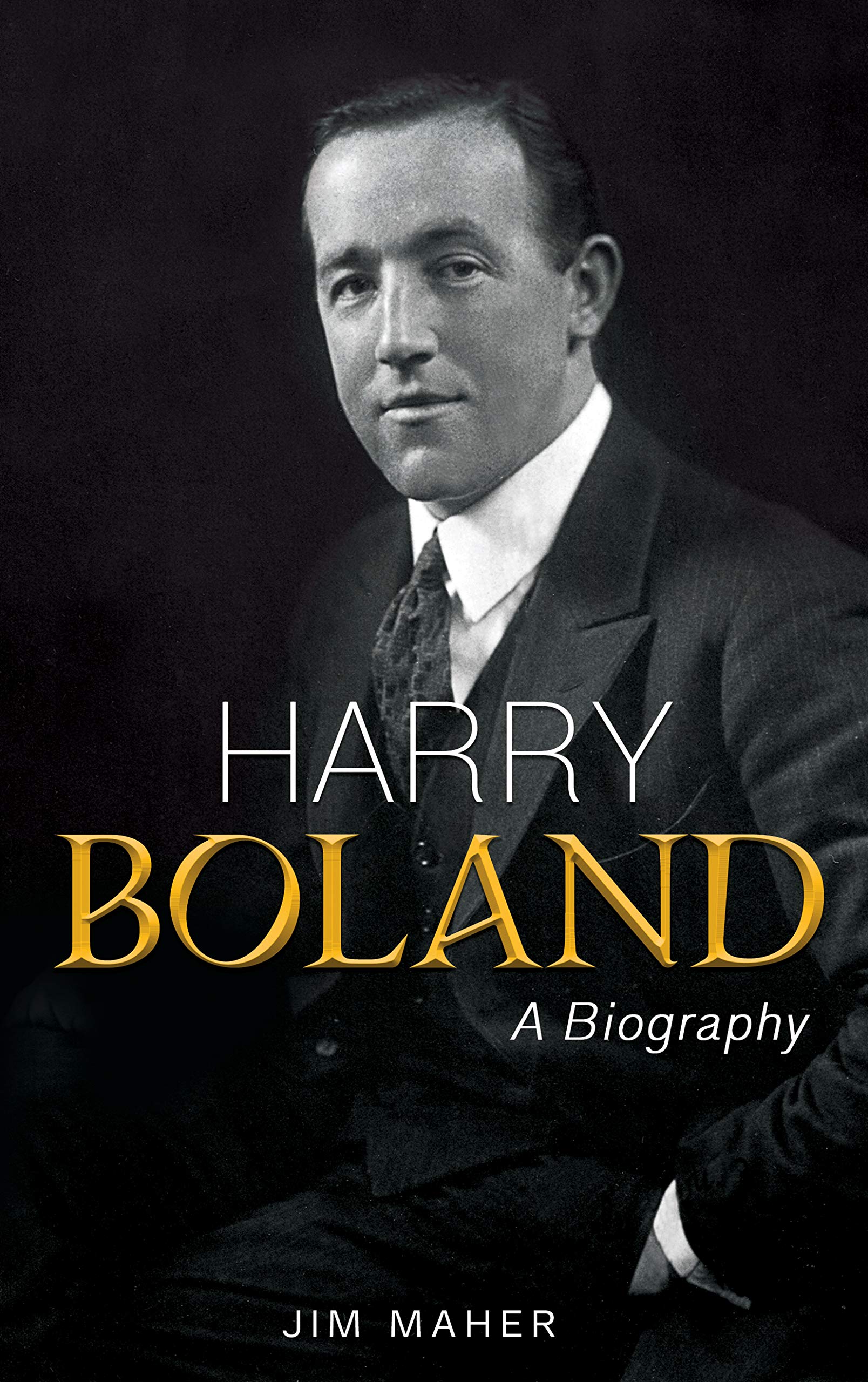 Harry Boland: A Biography by Jim Maher | Goodreads