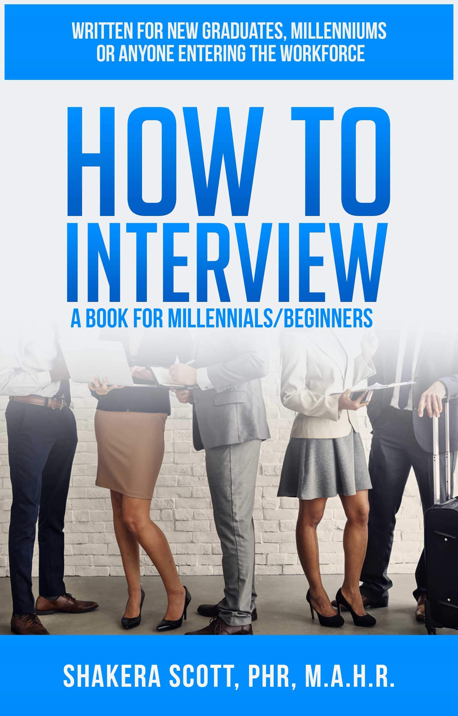 How To Interview: A Book for Millennials/Beginners by Shakera Scott ...
