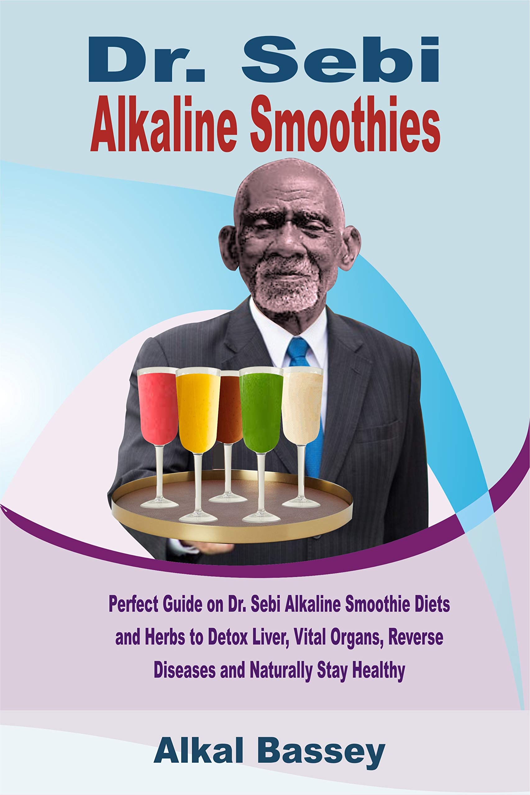 Dr. Sebi Alkaline Smoothies: Perfect Guide on Dr. Sebi Alkaline Diets ...