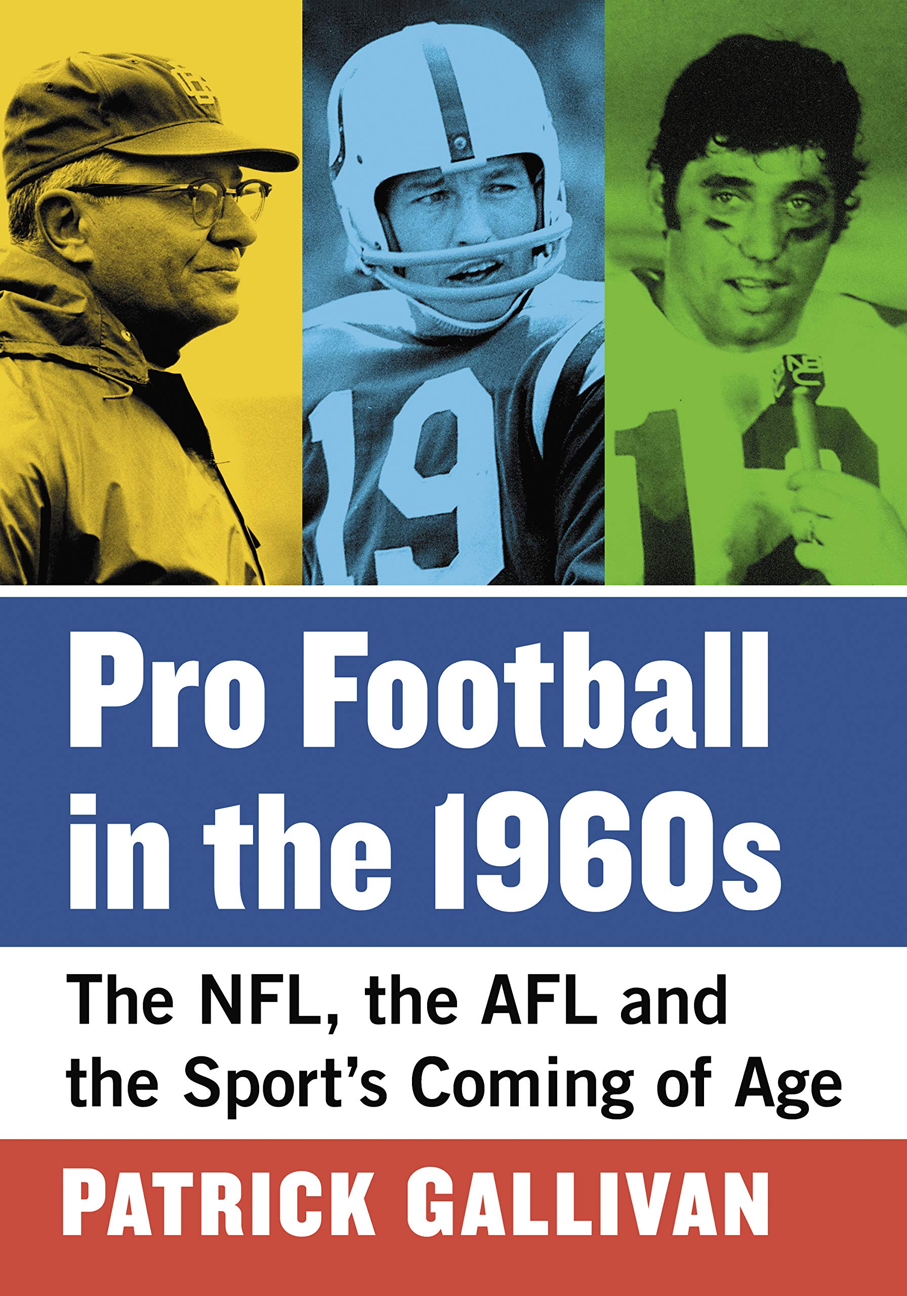 Pro Football in the 1960s: The NFL, the AFL and the Sport's Coming of ...