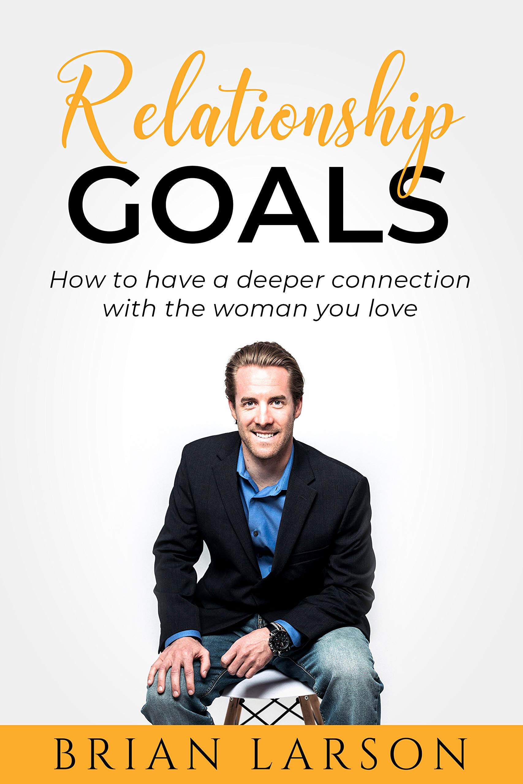 Relationship Goals: How to have a deeper connection with the woman you ...