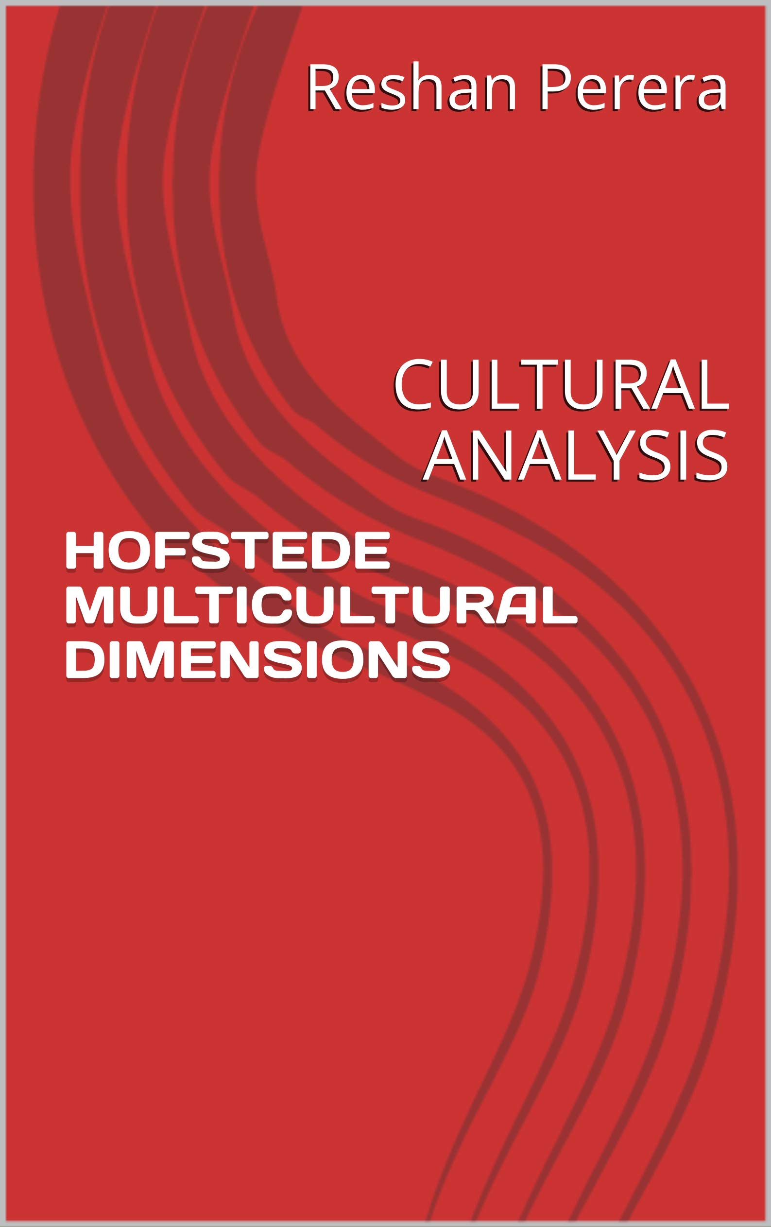 HOFSTEDE MULTICULTURAL DIMENSIONS: CULTURAL ANALYSIS by Reshan Perera ...