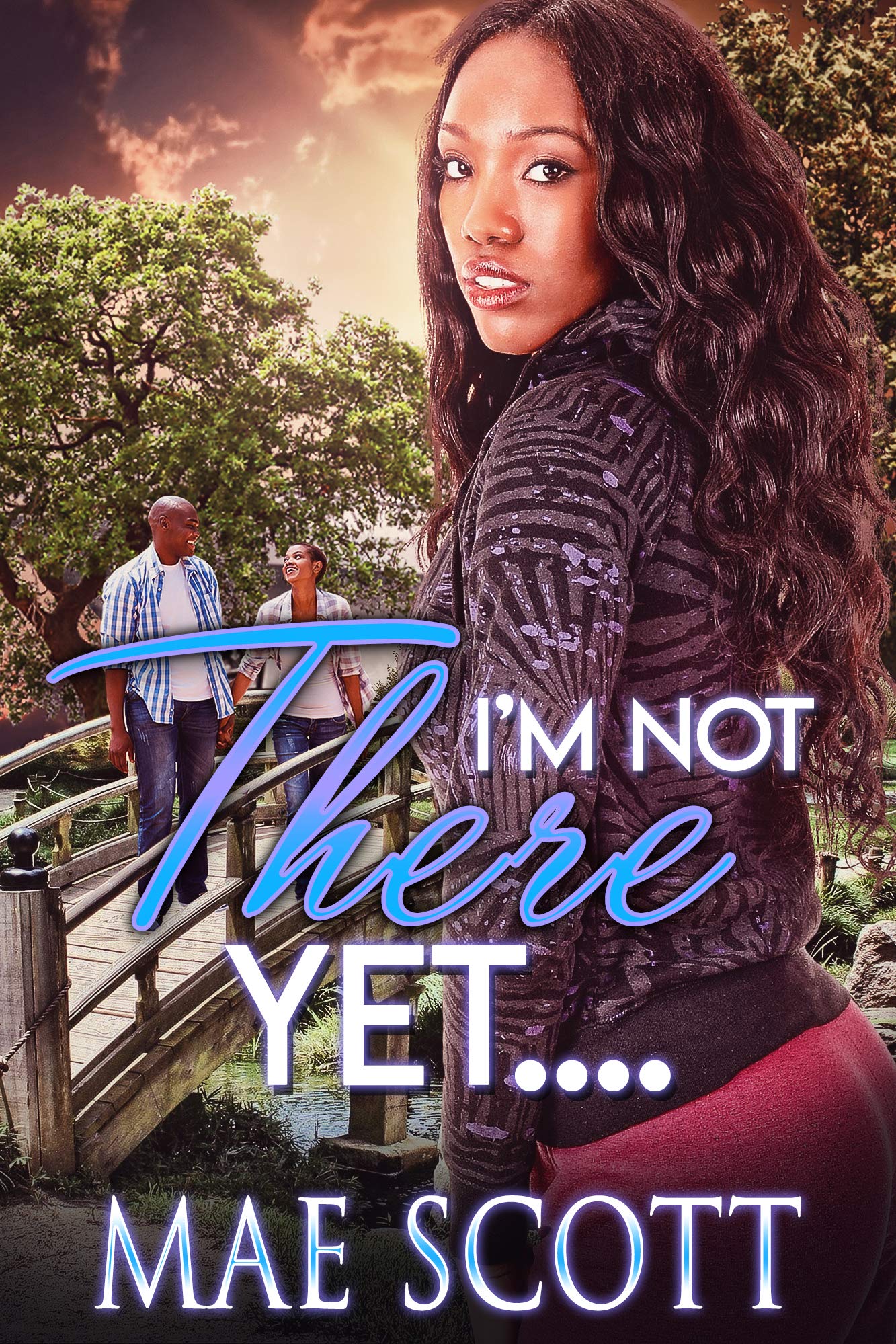 I'm Not There Yet by Mae Scott | Goodreads