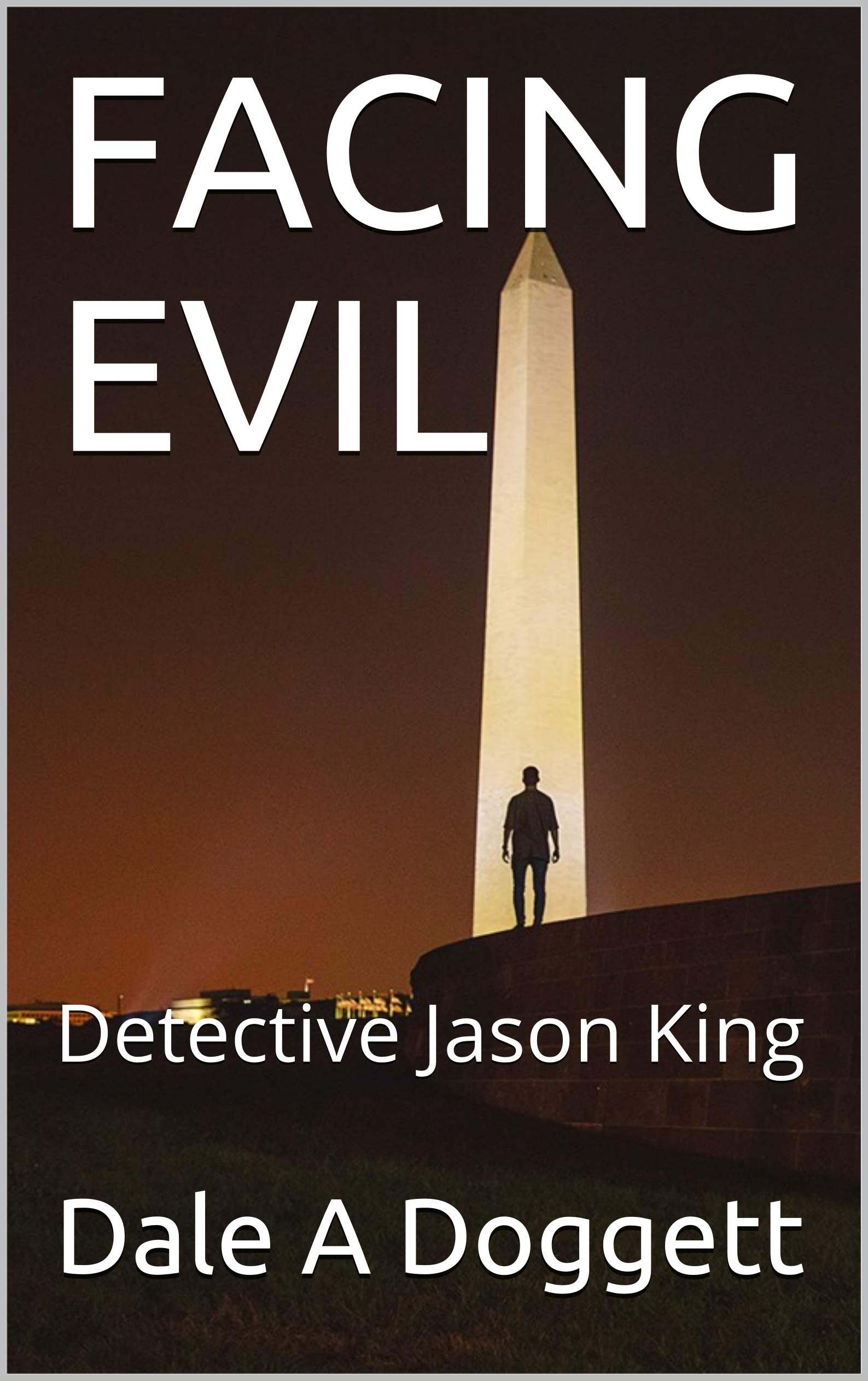 FACING EVIL: Detective Jason King by Dale A Doggett | Goodreads