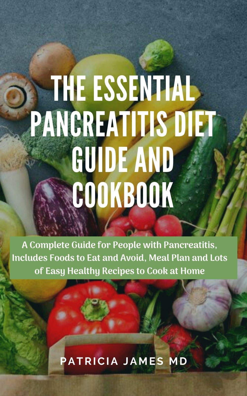 THE ESSENTIAL PANCREATITIS DIET GUIDE AND COOKBOOK: A Complete Guide ...