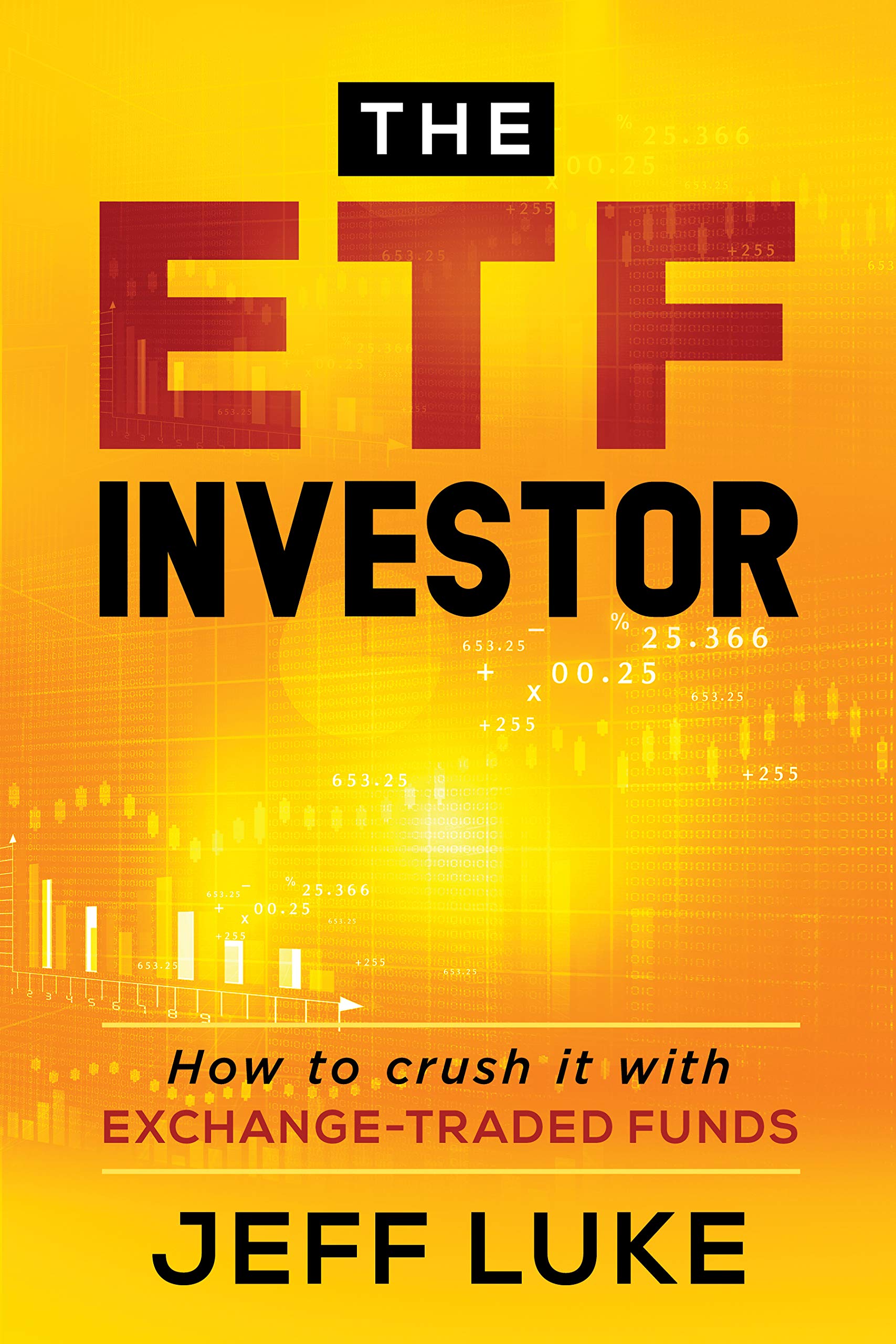 The ETF Investor: How to Crush It With Exchange-Traded Funds by Jeff ...